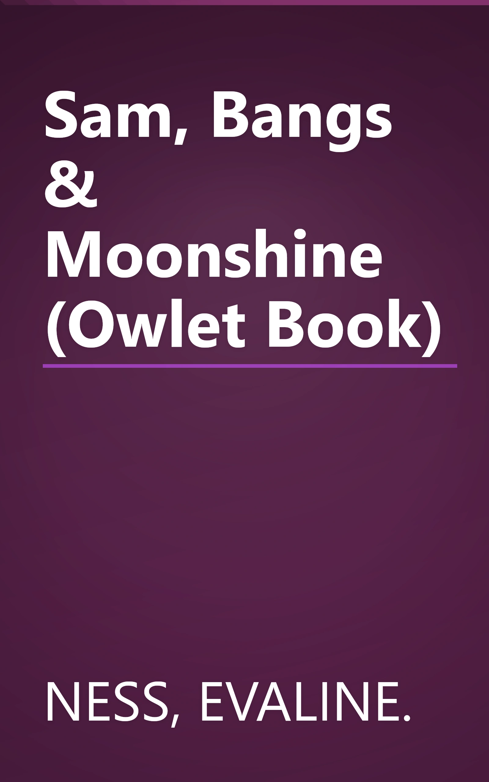 Sam, Bangs & Moonshine (Owlet Book) book cover