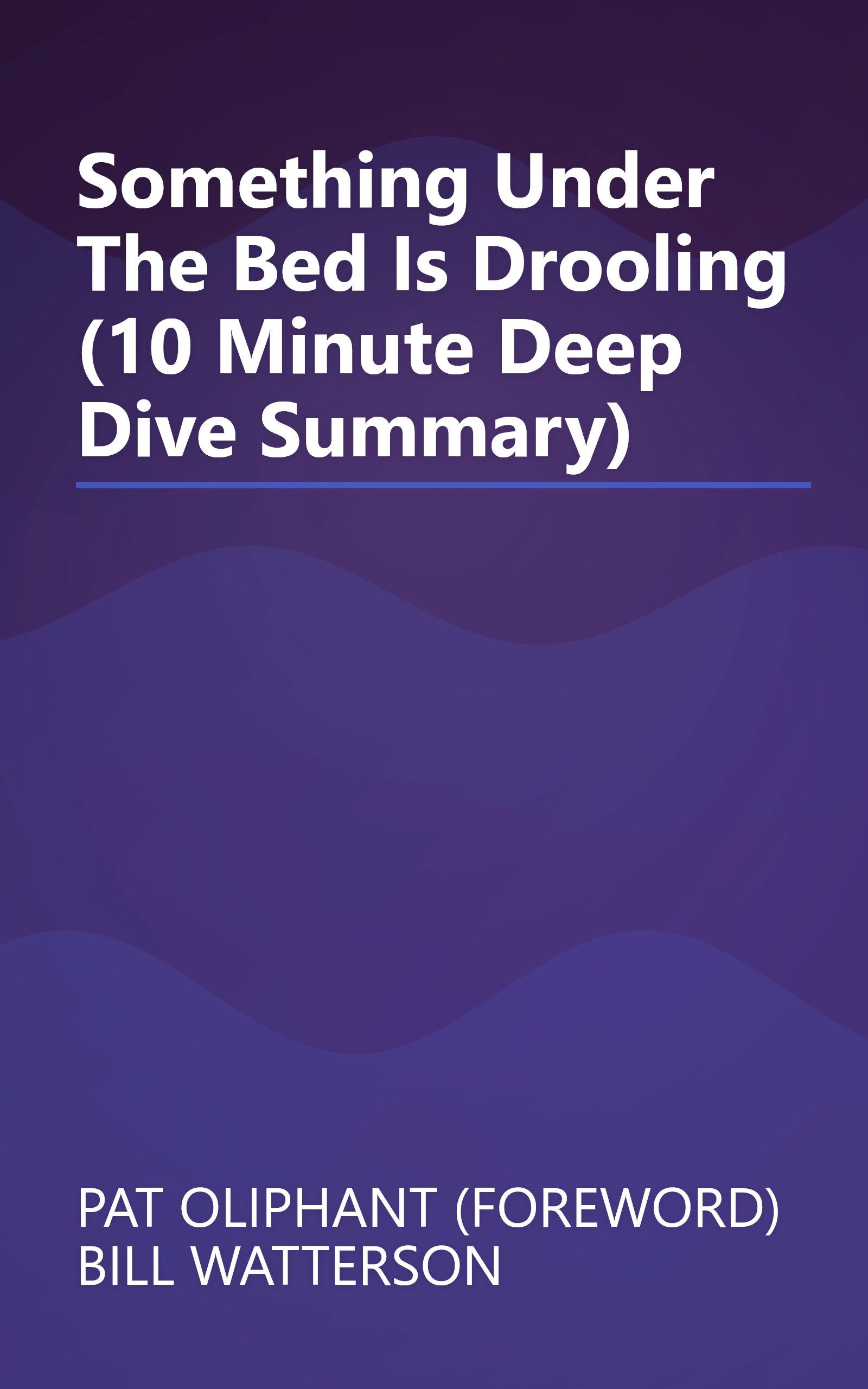 Something Under The Bed Is Drooling (10 Minute   Deep Dive Summary) book cover