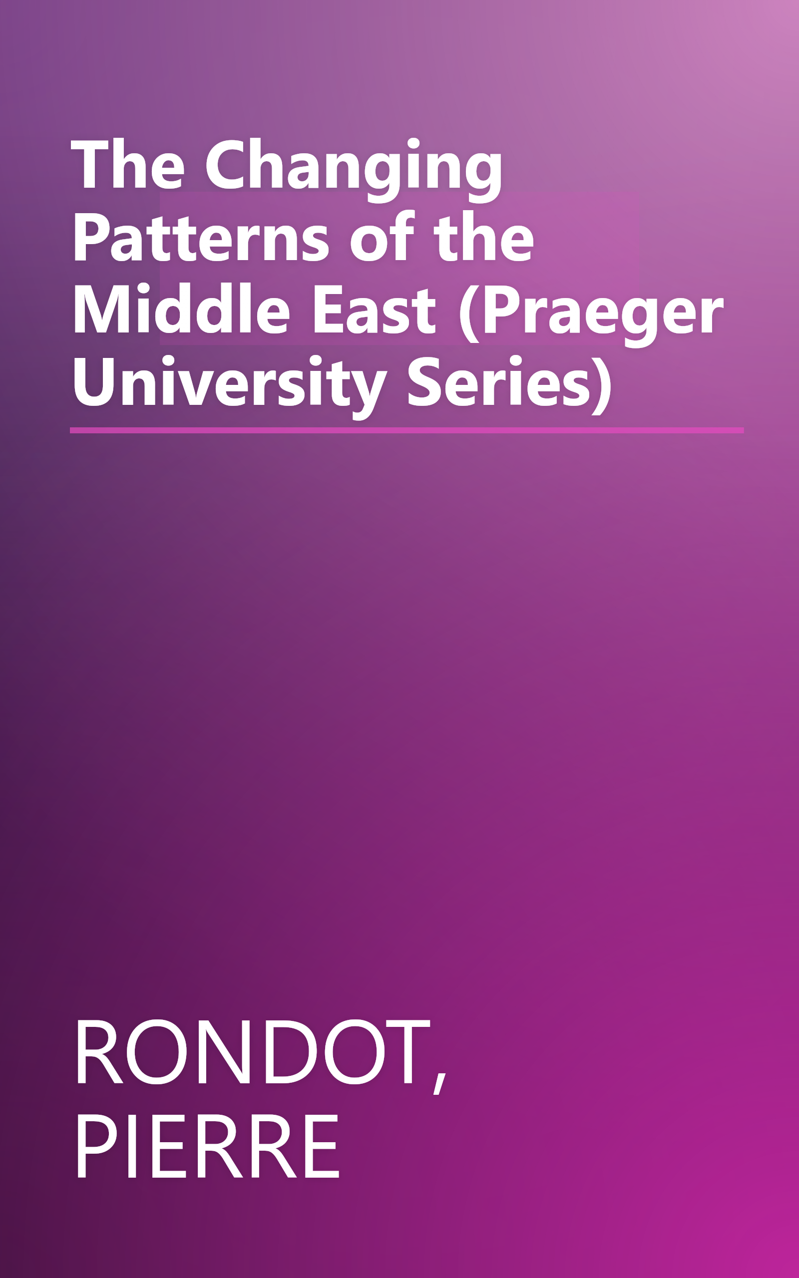 The Changing Patterns of the Middle East (Praeger University Series) book cover