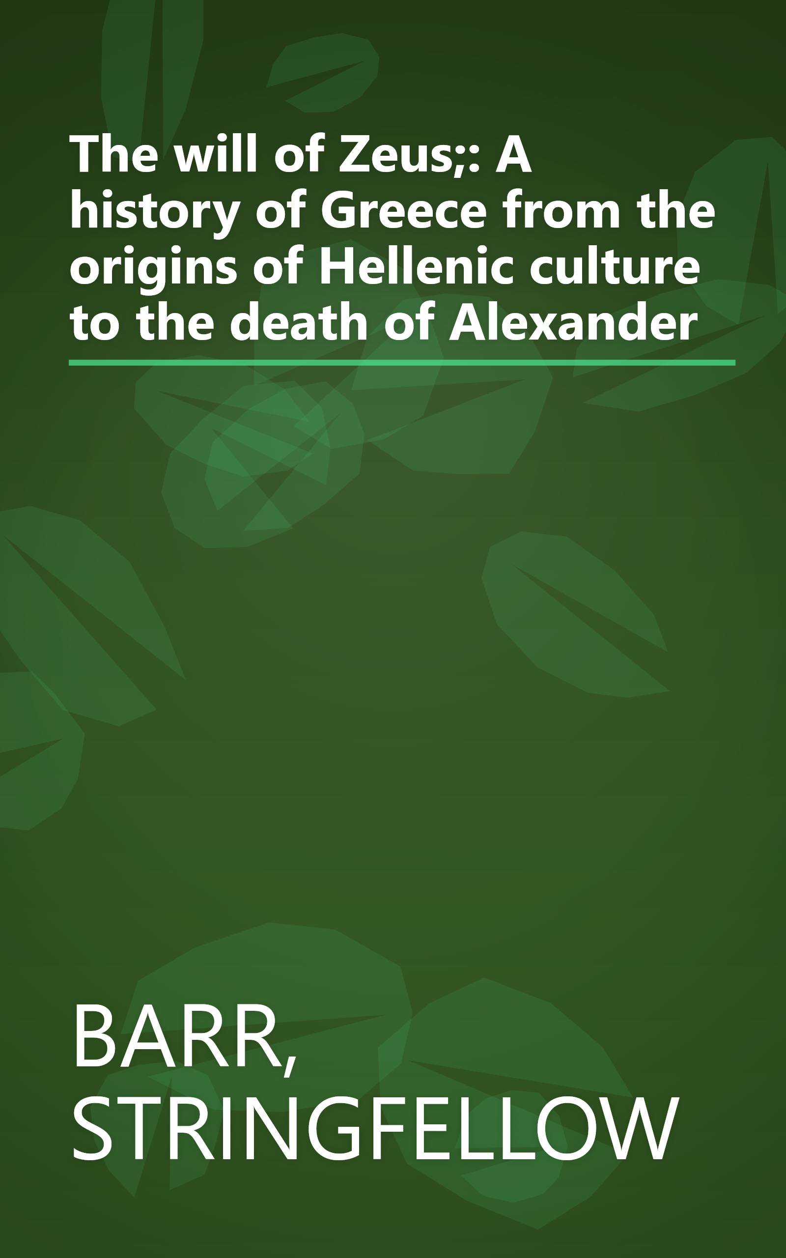 The will of Zeus;: A history of Greece from the origins of Hellenic culture to the death of Alexander book cover