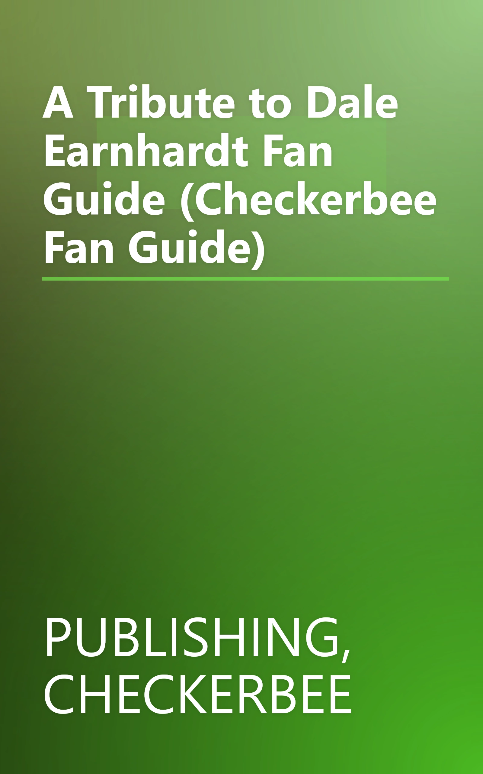 A Tribute to Dale Earnhardt Fan Guide (Checkerbee Fan Guide) book cover