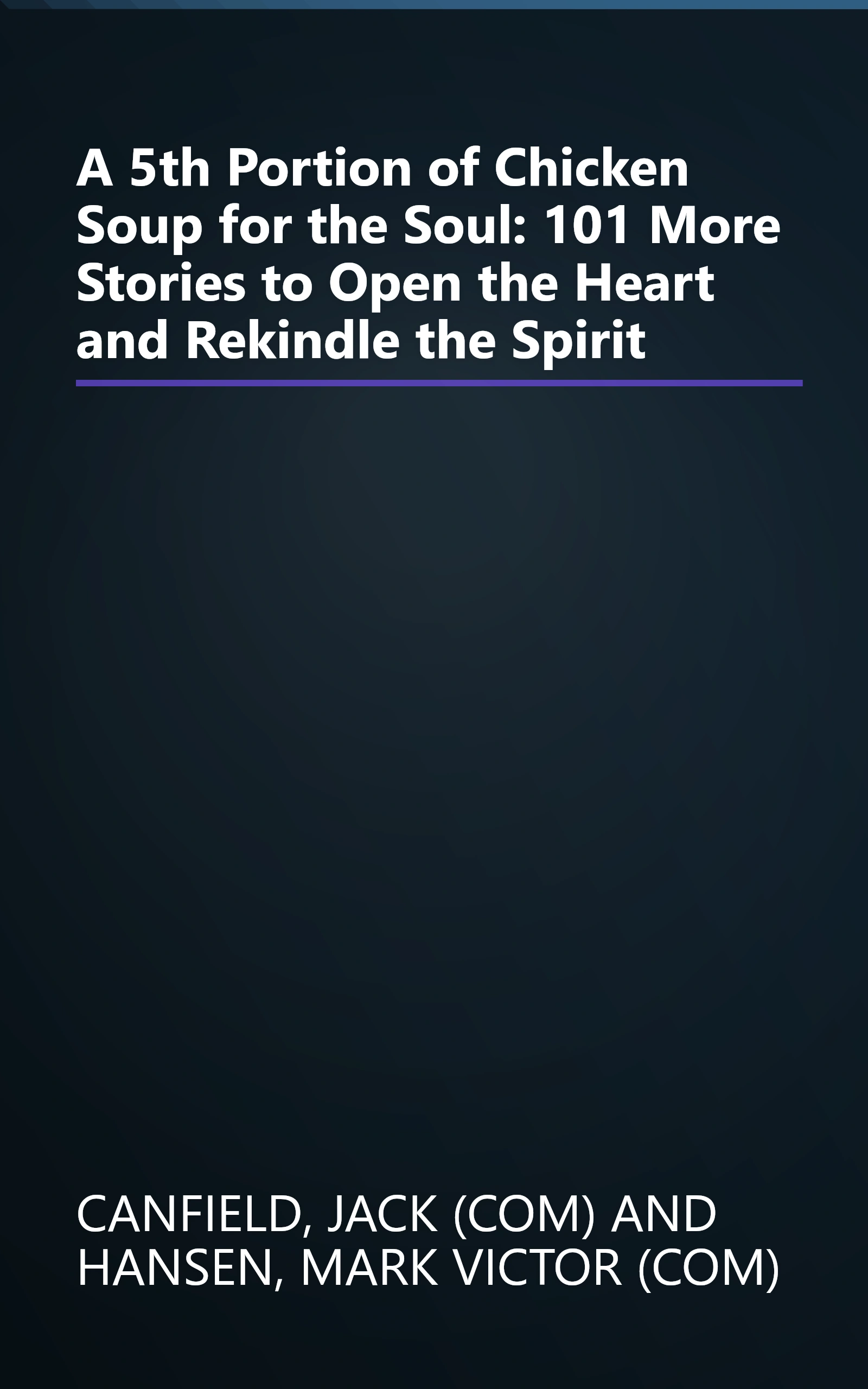 A 5th Portion of Chicken Soup for the Soul: 101 More Stories to Open the Heart and Rekindle the Spirit book cover