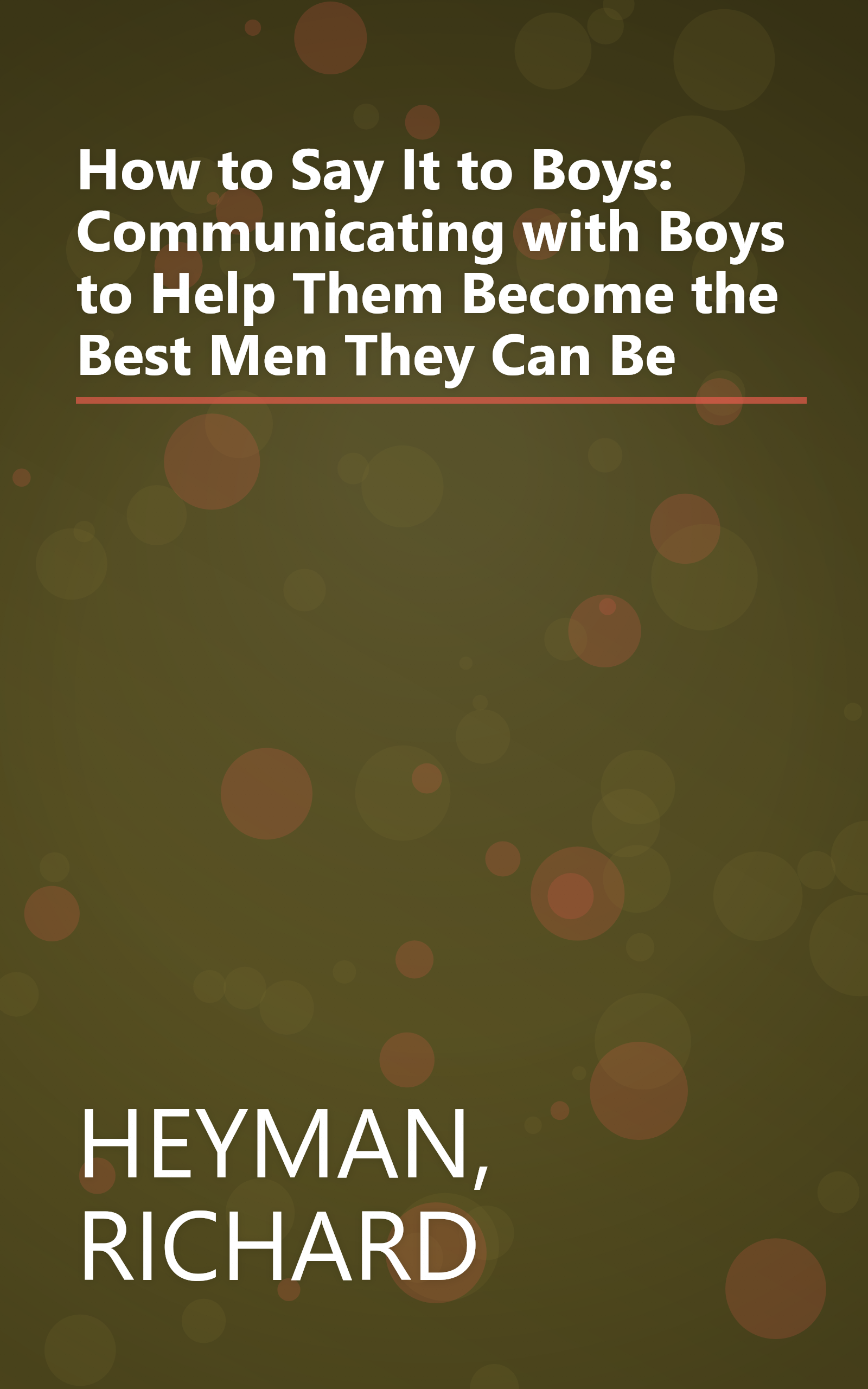 How to Say It to Boys: Communicating with Boys to Help Them Become the Best Men They Can Be book cover