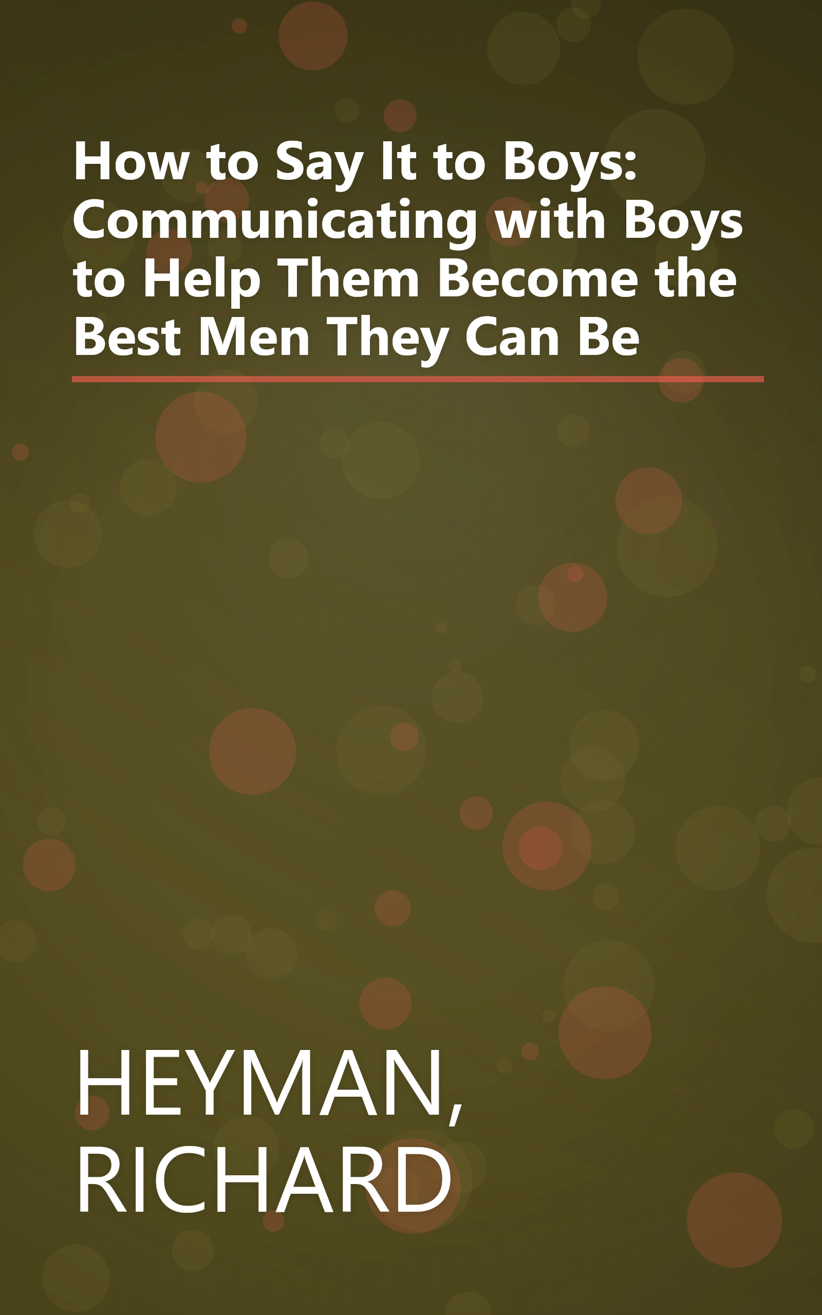 How to Say It to Boys: Communicating with Boys to Help Them Become the Best Men They Can Be book cover