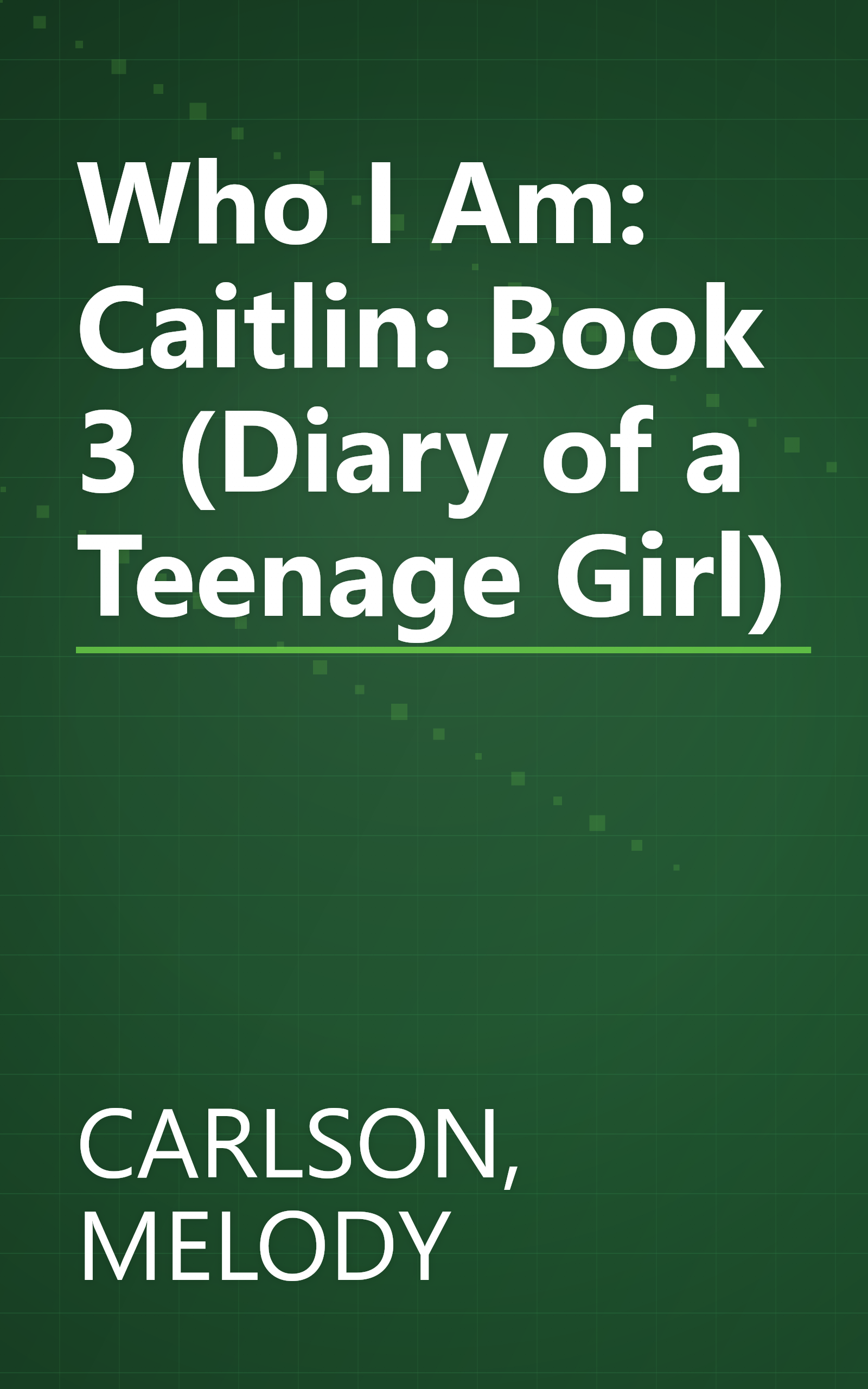 Who I Am: Caitlin: Book 3 (Diary of a Teenage Girl) book cover