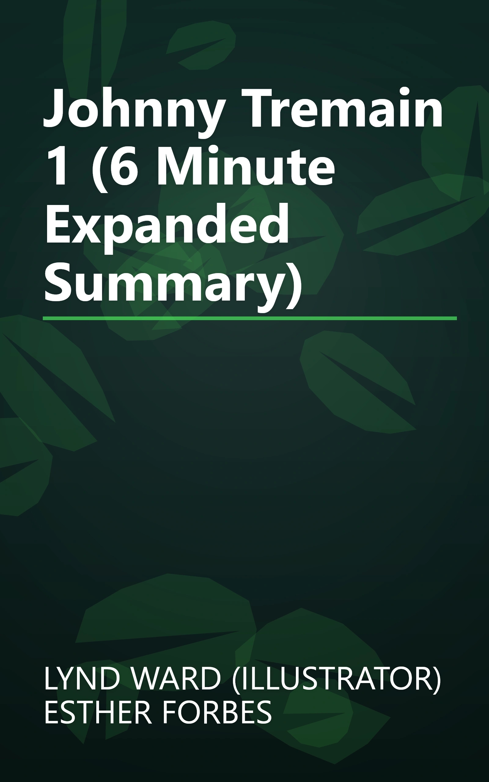 Johnny Tremain 1 (6 Minute   Expanded Summary) book cover