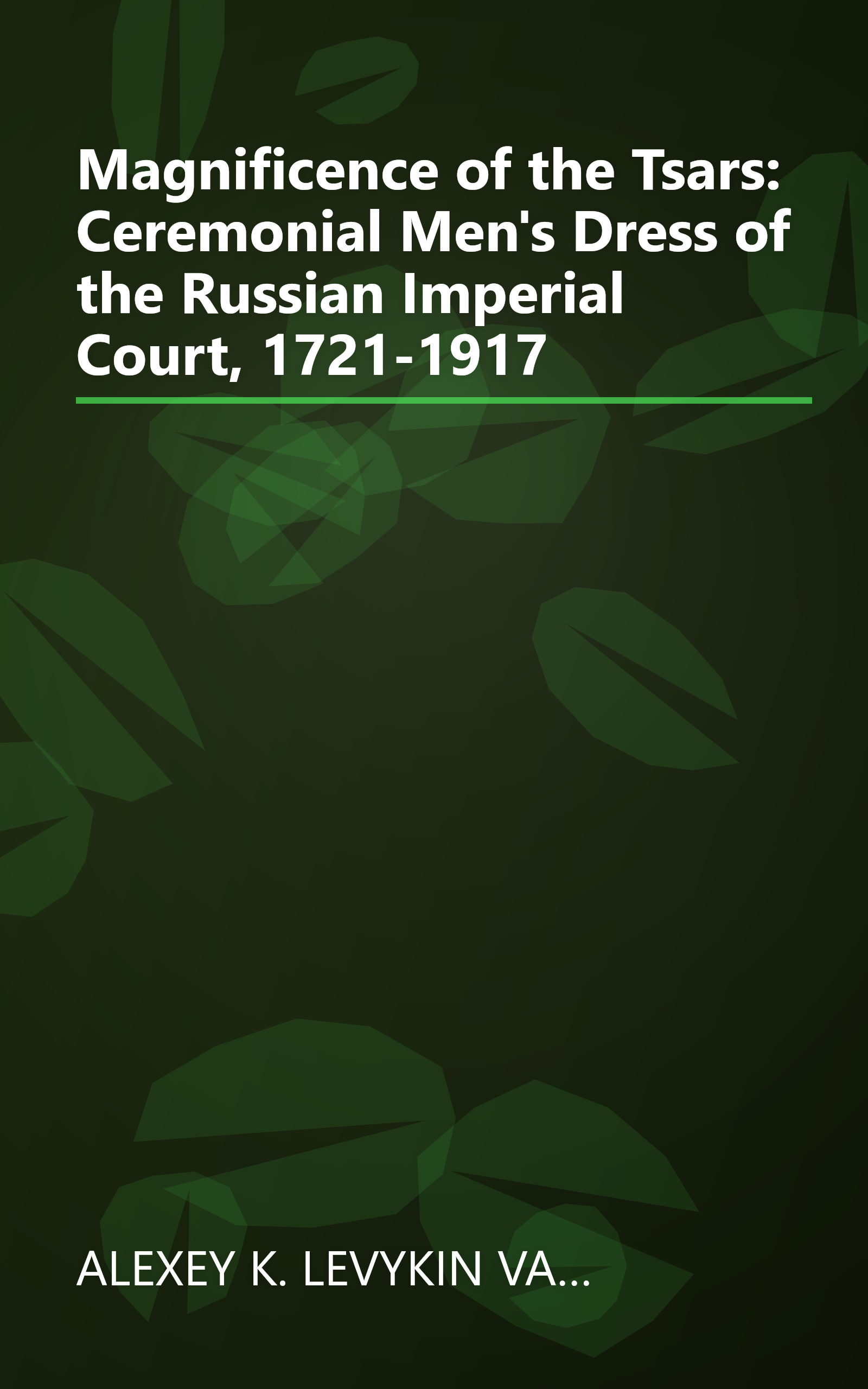 Magnificence of the Tsars: Ceremonial Men's Dress of the Russian Imperial Court, 1721-1917 book cover