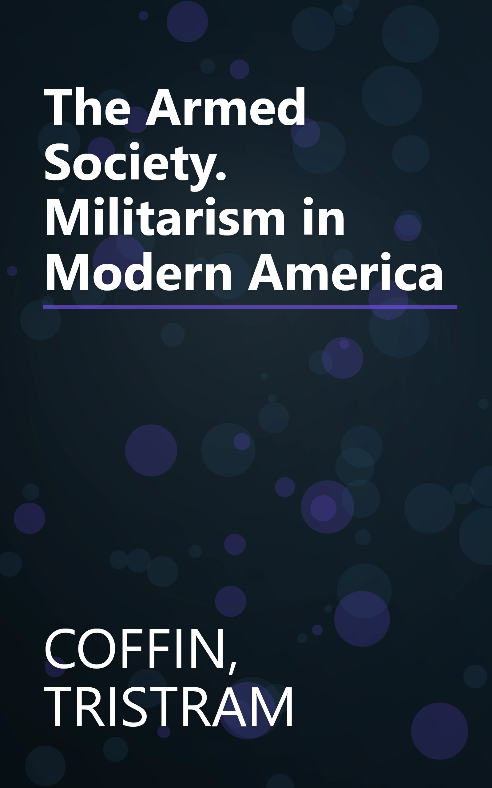 The Armed Society. Militarism in Modern America book cover