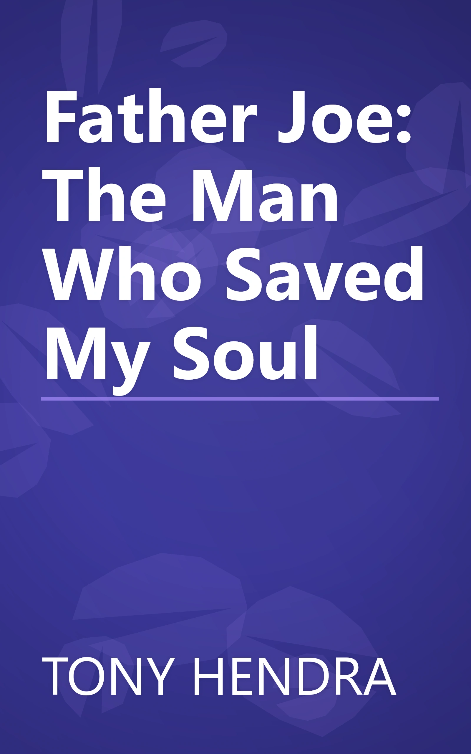 Father Joe: The Man Who Saved My Soul book cover