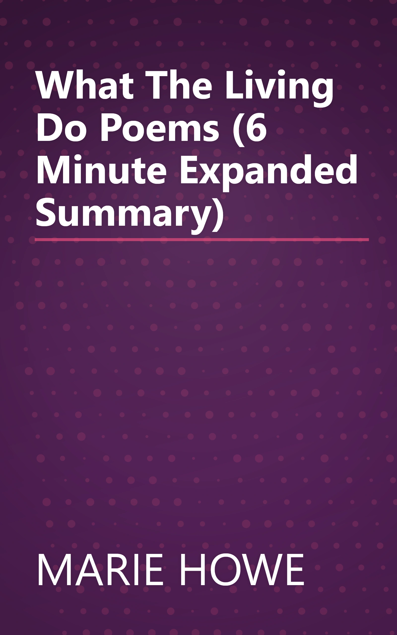 What The Living Do  Poems (6 Minute   Expanded Summary) book cover
