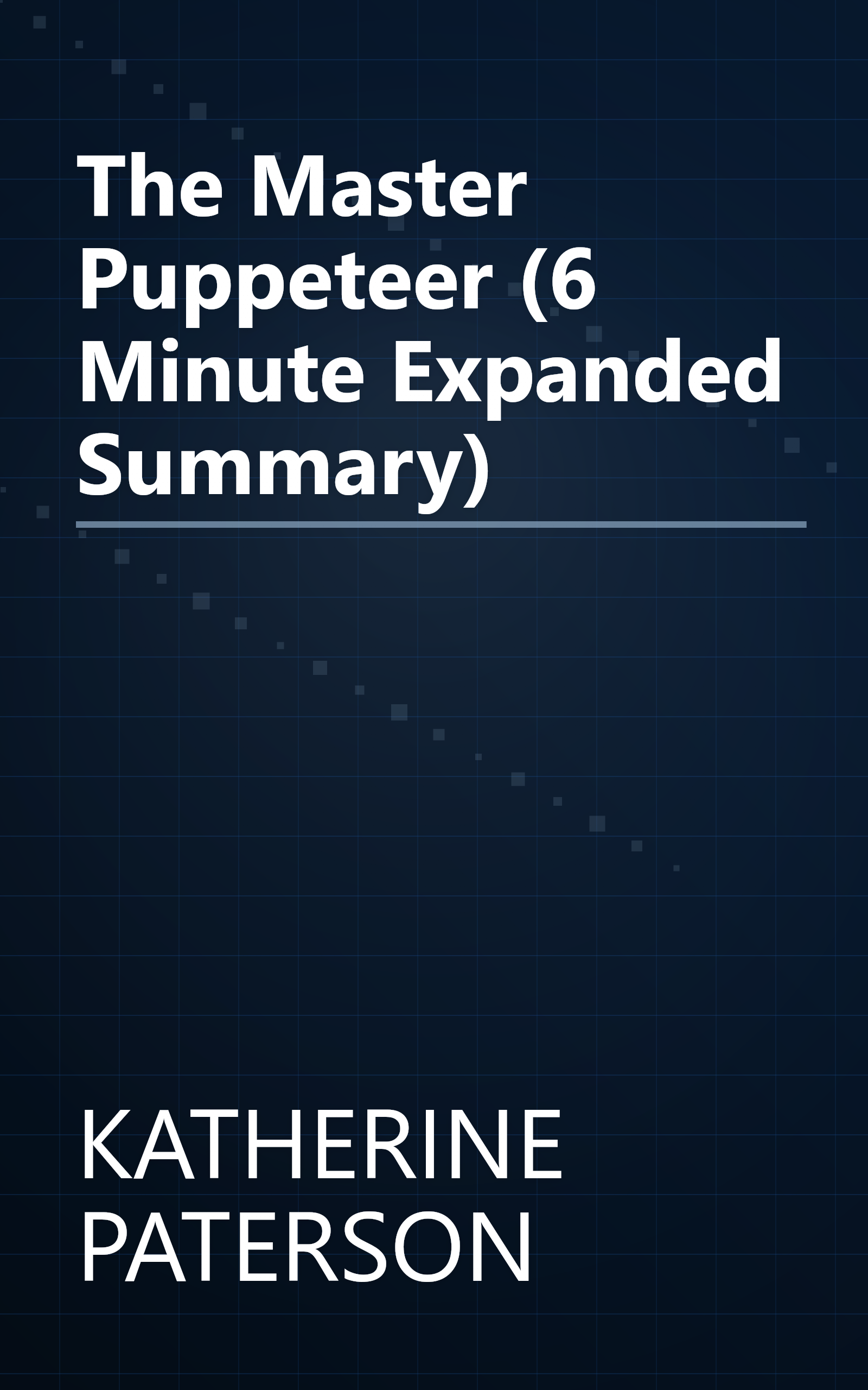 The Master Puppeteer (6 Minute   Expanded Summary) book cover