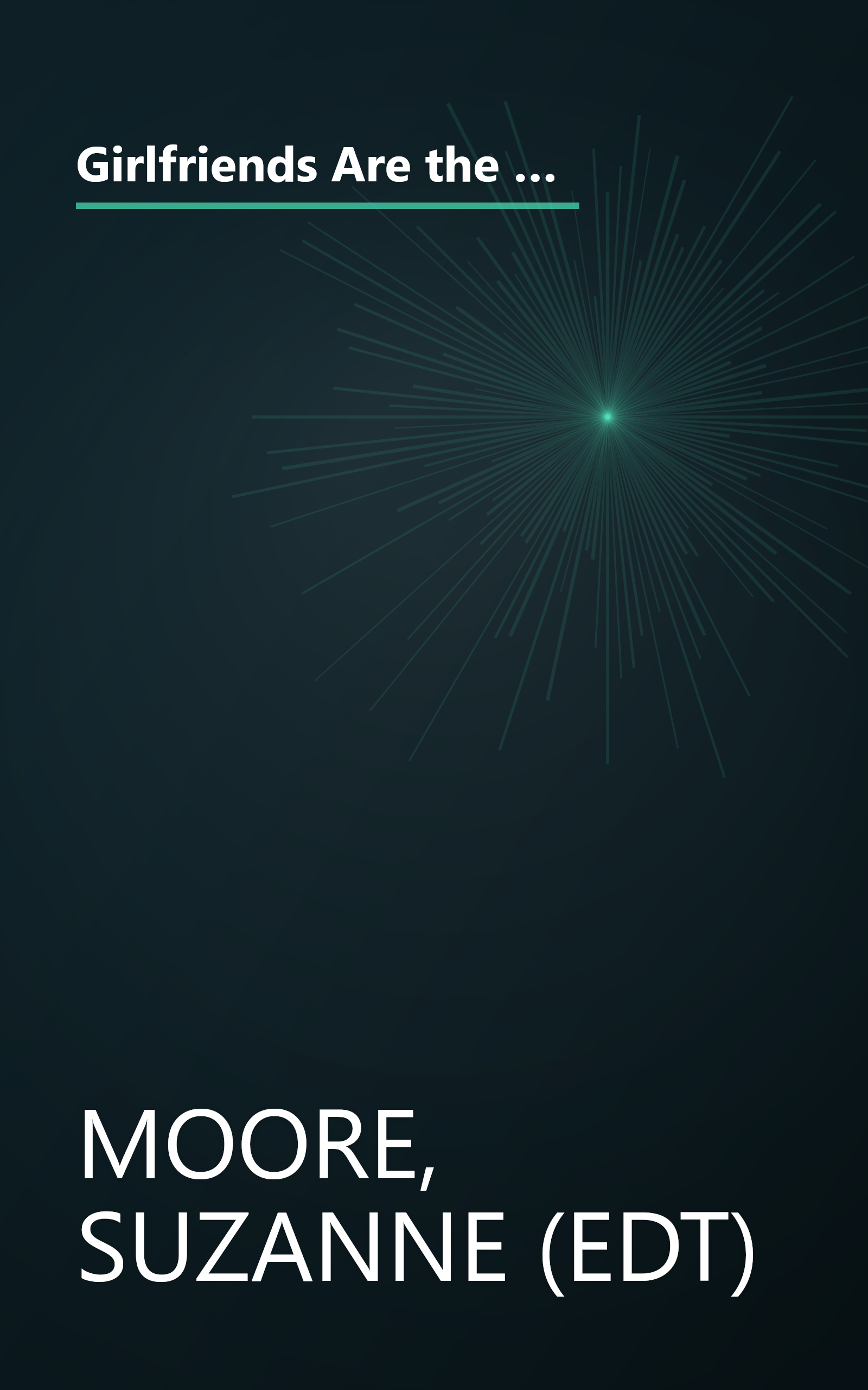 Girlfriends Are the Best Friends of All: A Tribute to Laughter, Secrets, Girl Talk, Chocolate, Shopping... and Everything Else Women Share book cover