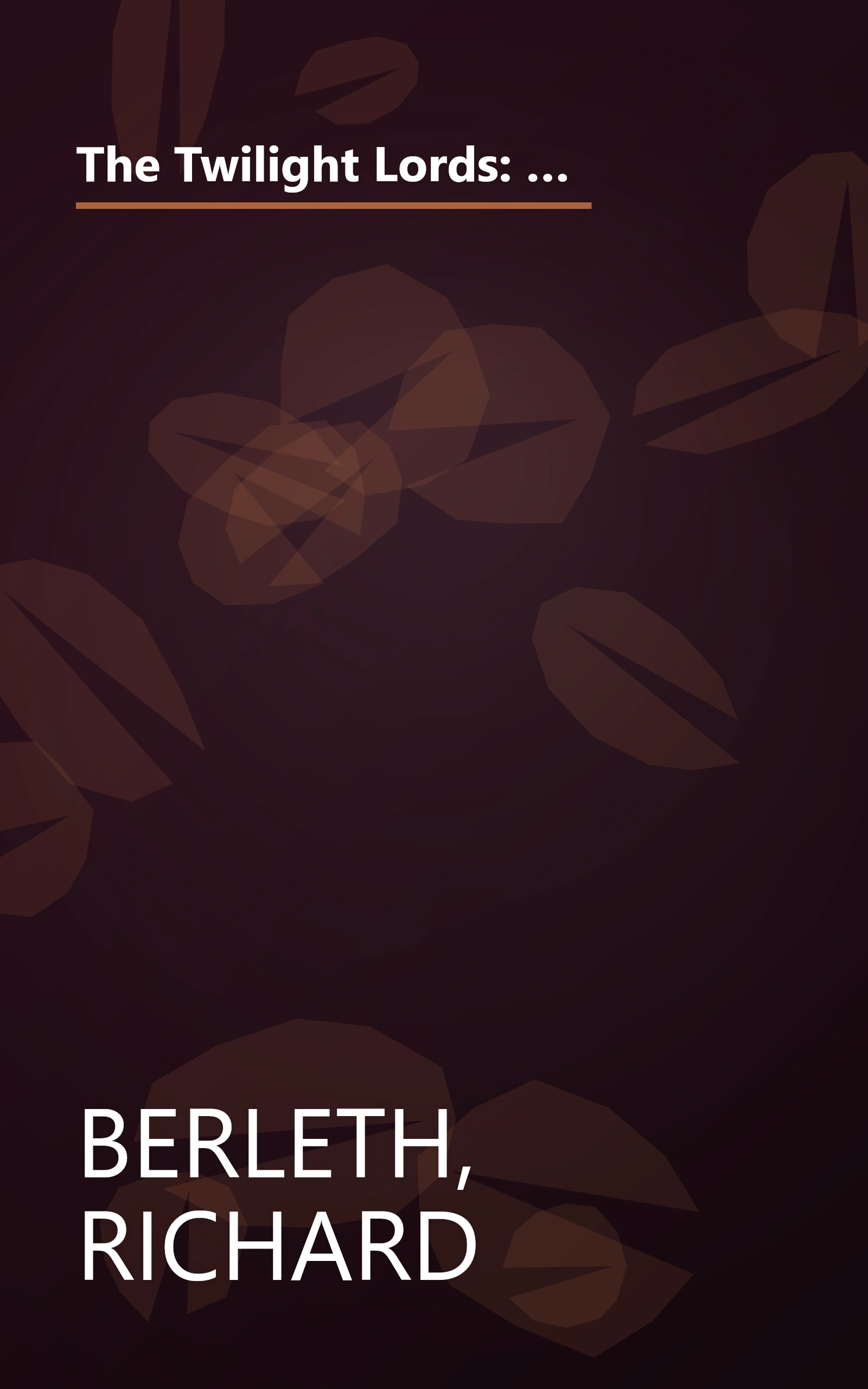 The Twilight Lords: An Irish Chronicle: The Fierce, Doomed Struggle of the Last Great Feudal Lords of Ireland Against the England of Elizabeth I book cover