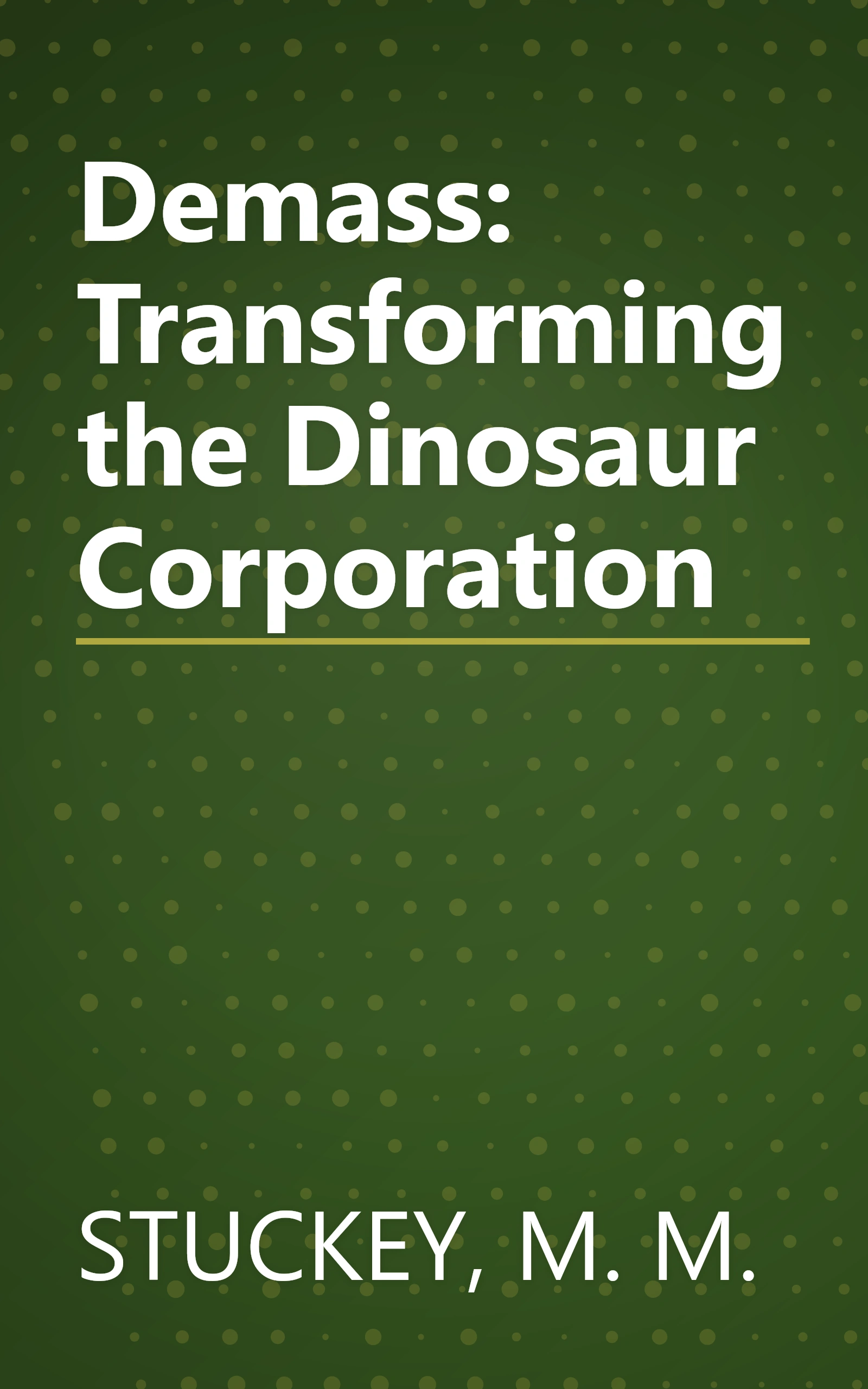 Demass: Transforming the Dinosaur Corporation book cover