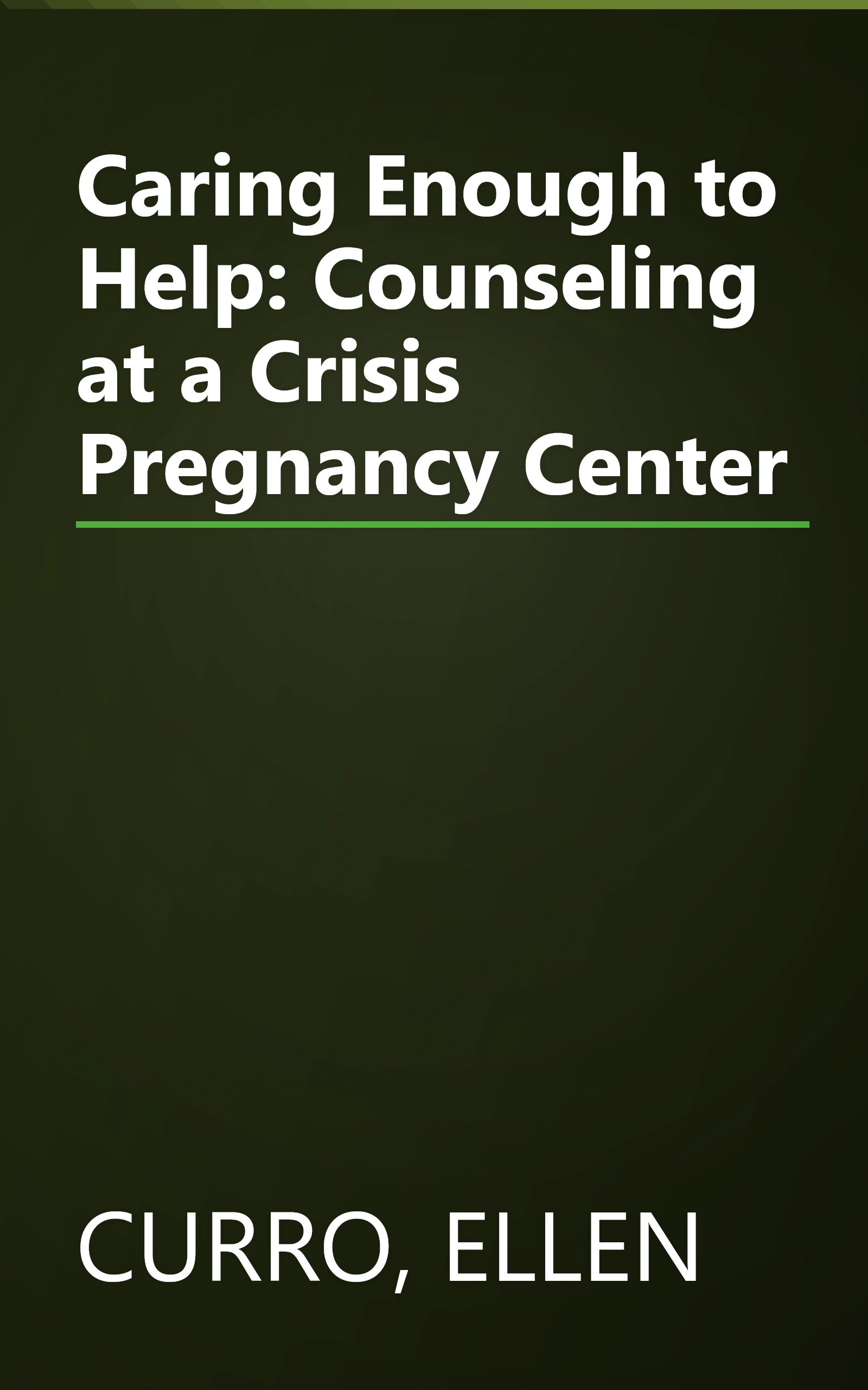 Caring Enough to Help: Counseling at a Crisis Pregnancy Center book cover