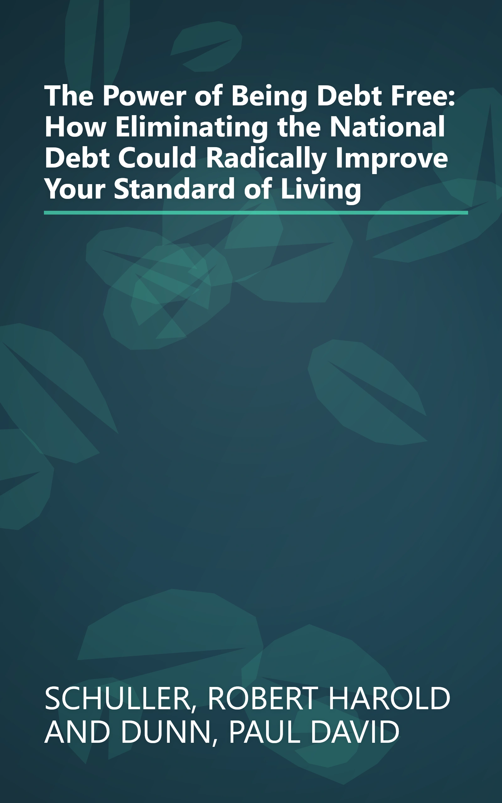 The Power of Being Debt Free: How Eliminating the National Debt Could Radically Improve Your Standard of Living book cover