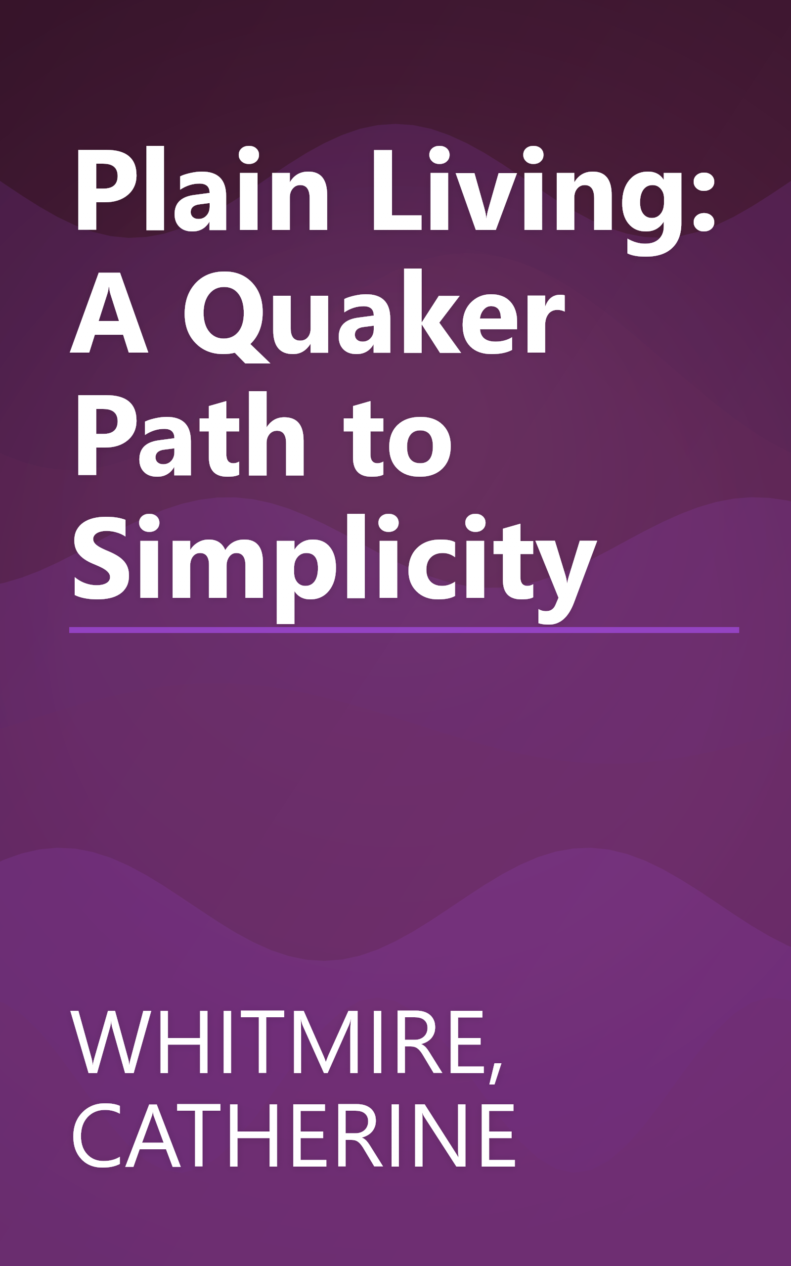 Plain Living: A Quaker Path to Simplicity book cover