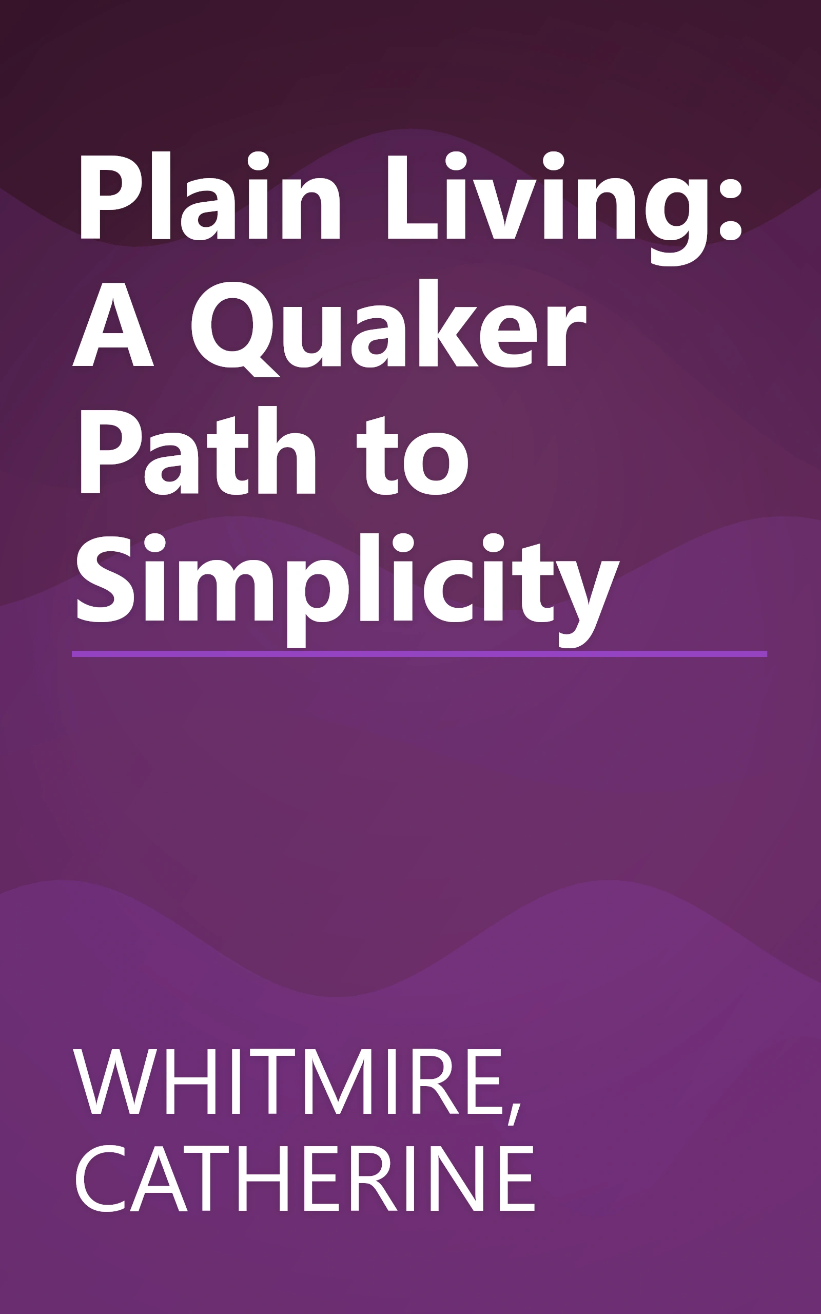 Plain Living: A Quaker Path to Simplicity book cover