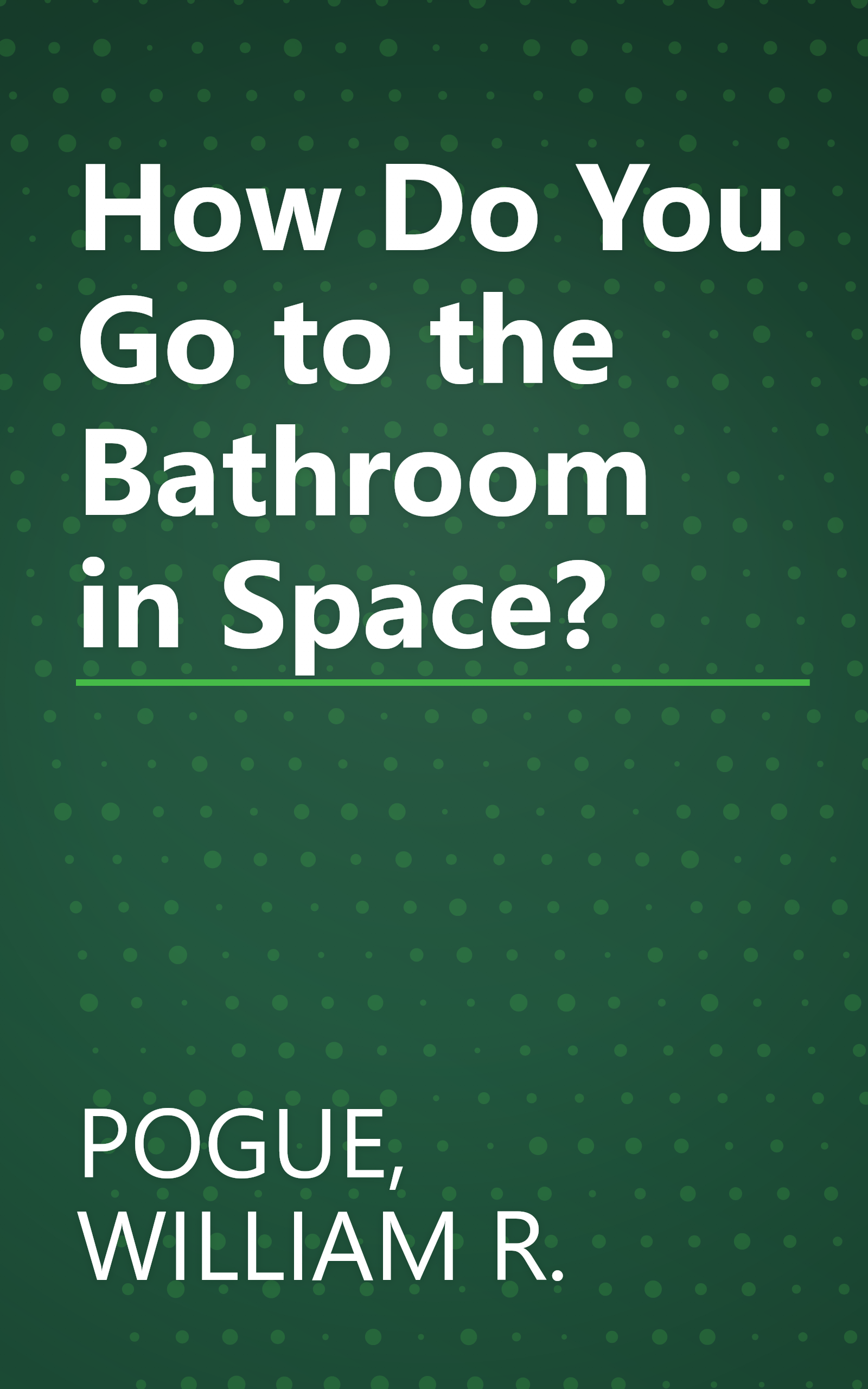 How Do You Go to the Bathroom in Space? book cover