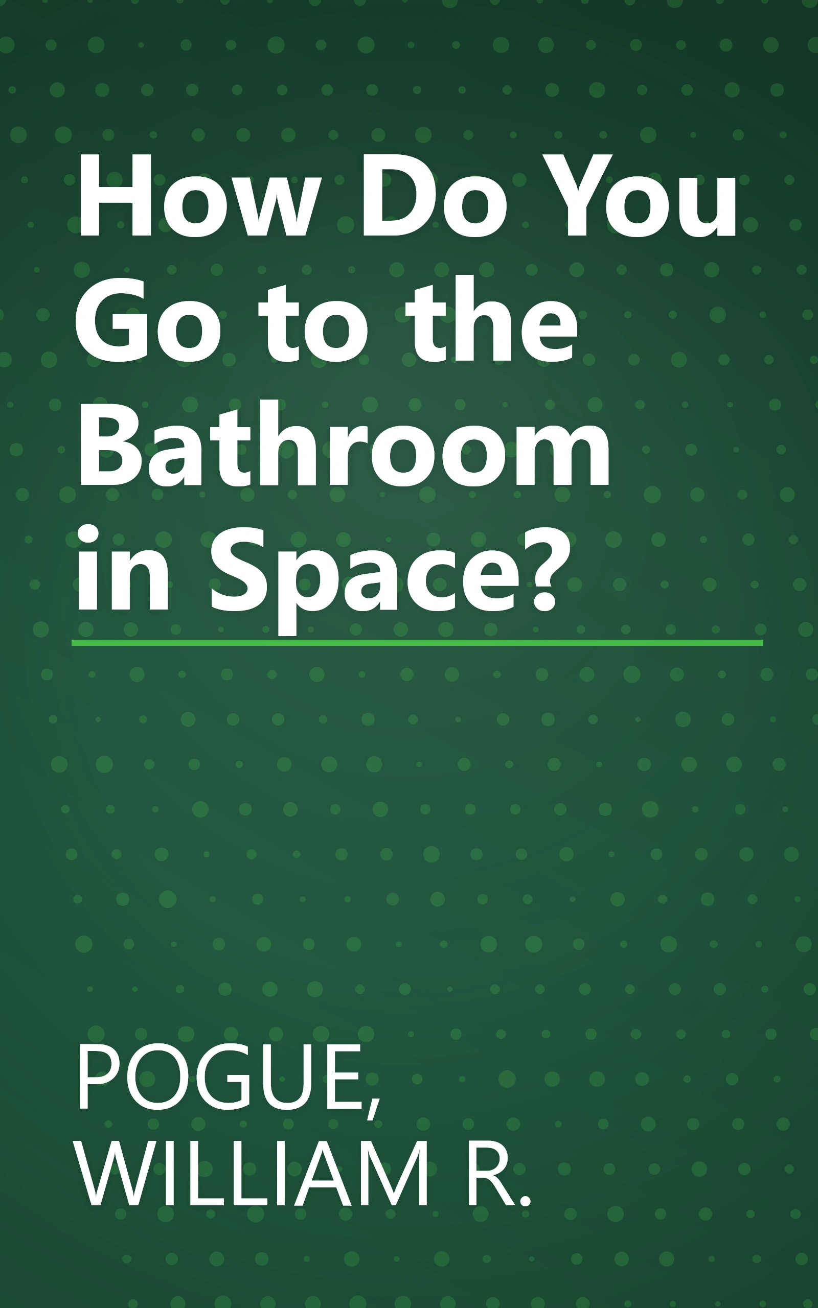 How Do You Go to the Bathroom in Space? book cover