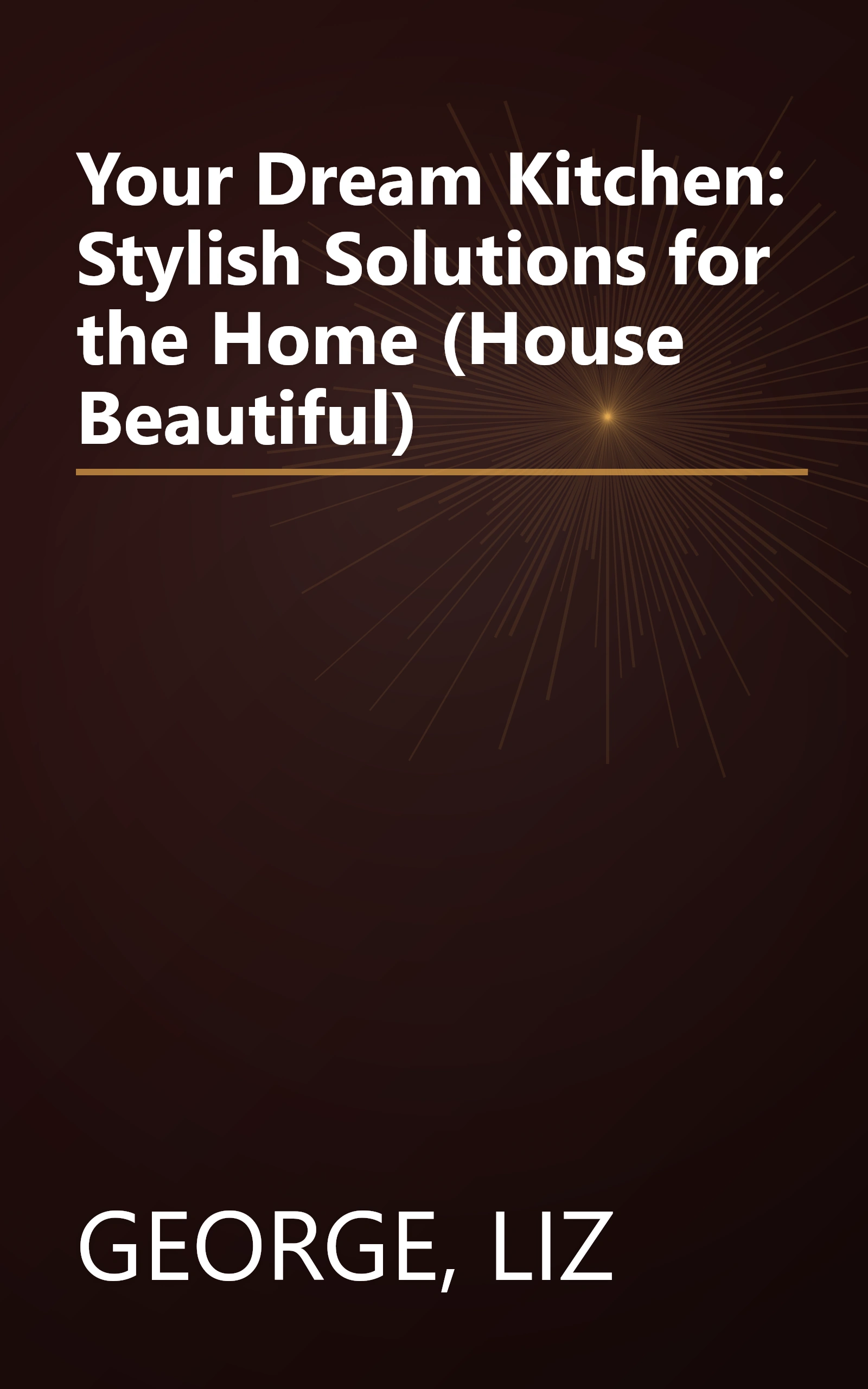 Your Dream Kitchen: Stylish Solutions for the Home (House Beautiful) book cover