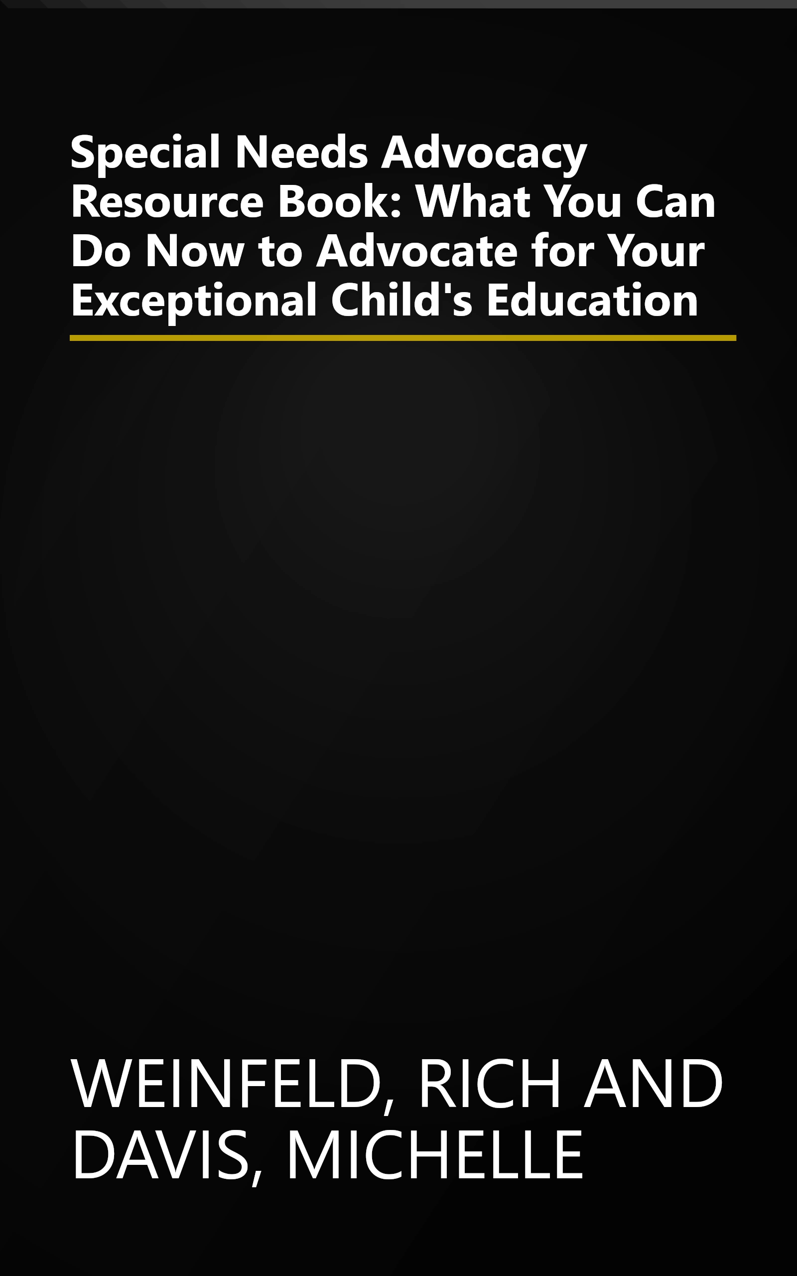 Special Needs Advocacy Resource Book: What You Can Do Now to Advocate for Your Exceptional Child's Education book cover
