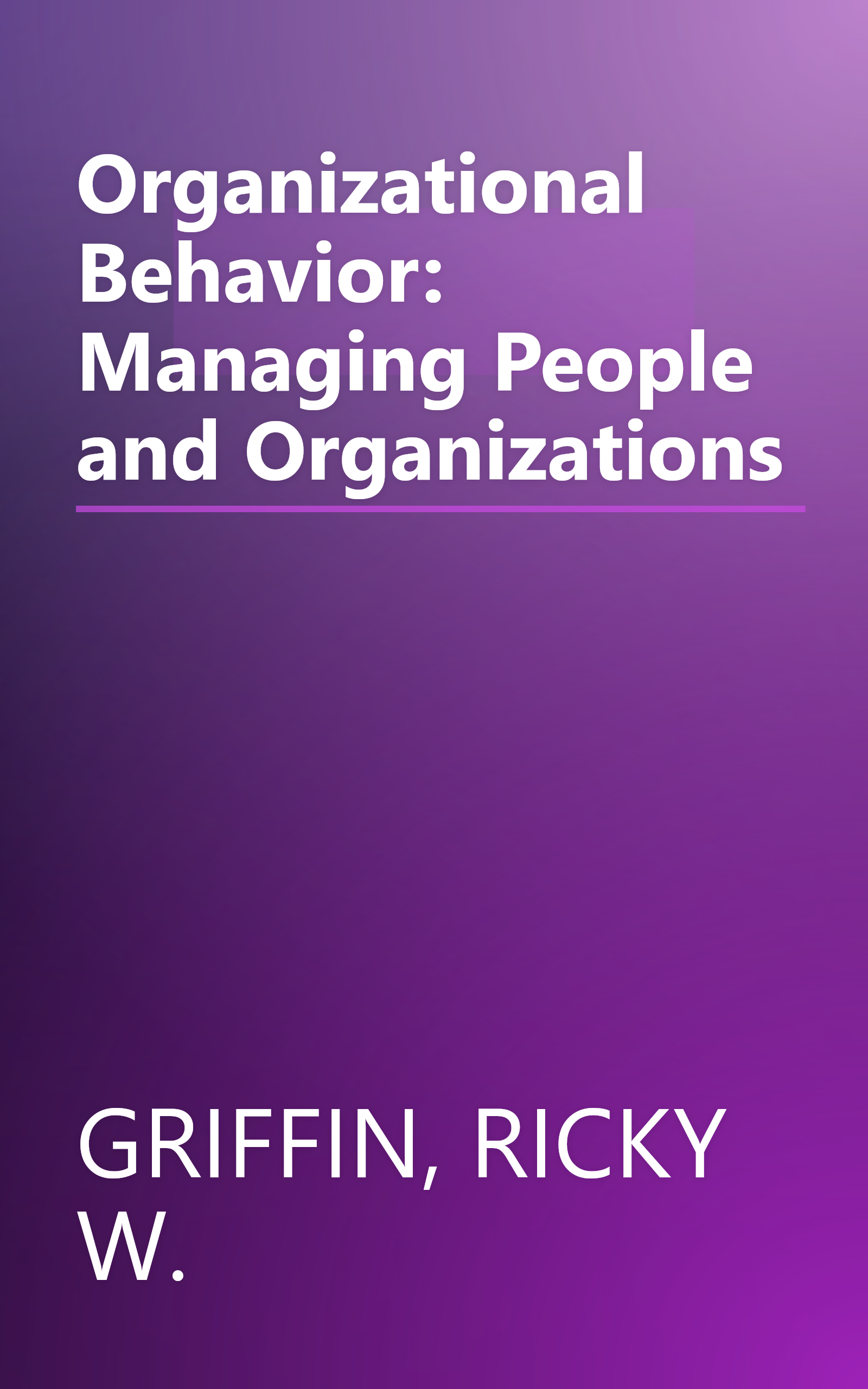 Organizational Behavior: Managing People and Organizations book cover