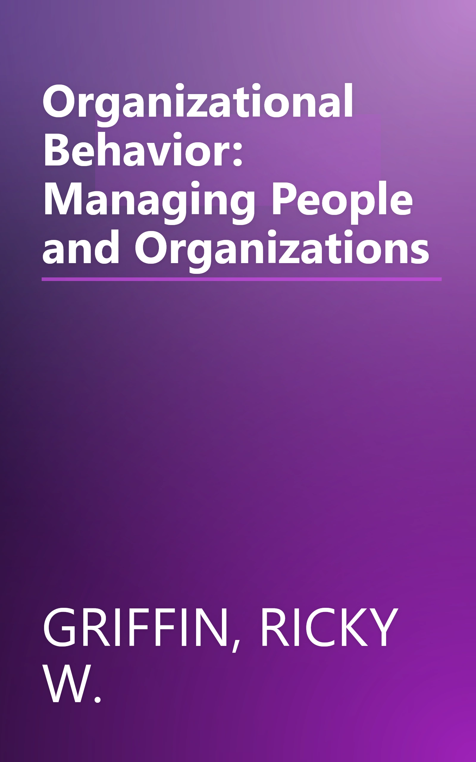 Organizational Behavior: Managing People and Organizations book cover