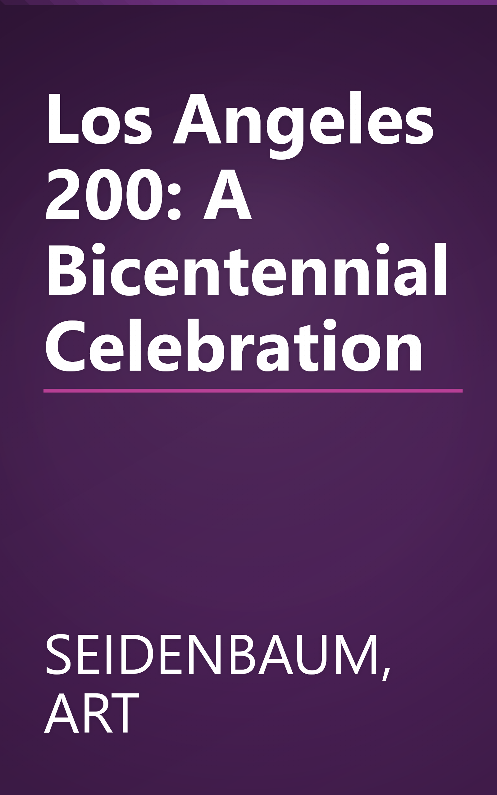 Los Angeles 200: A Bicentennial Celebration book cover