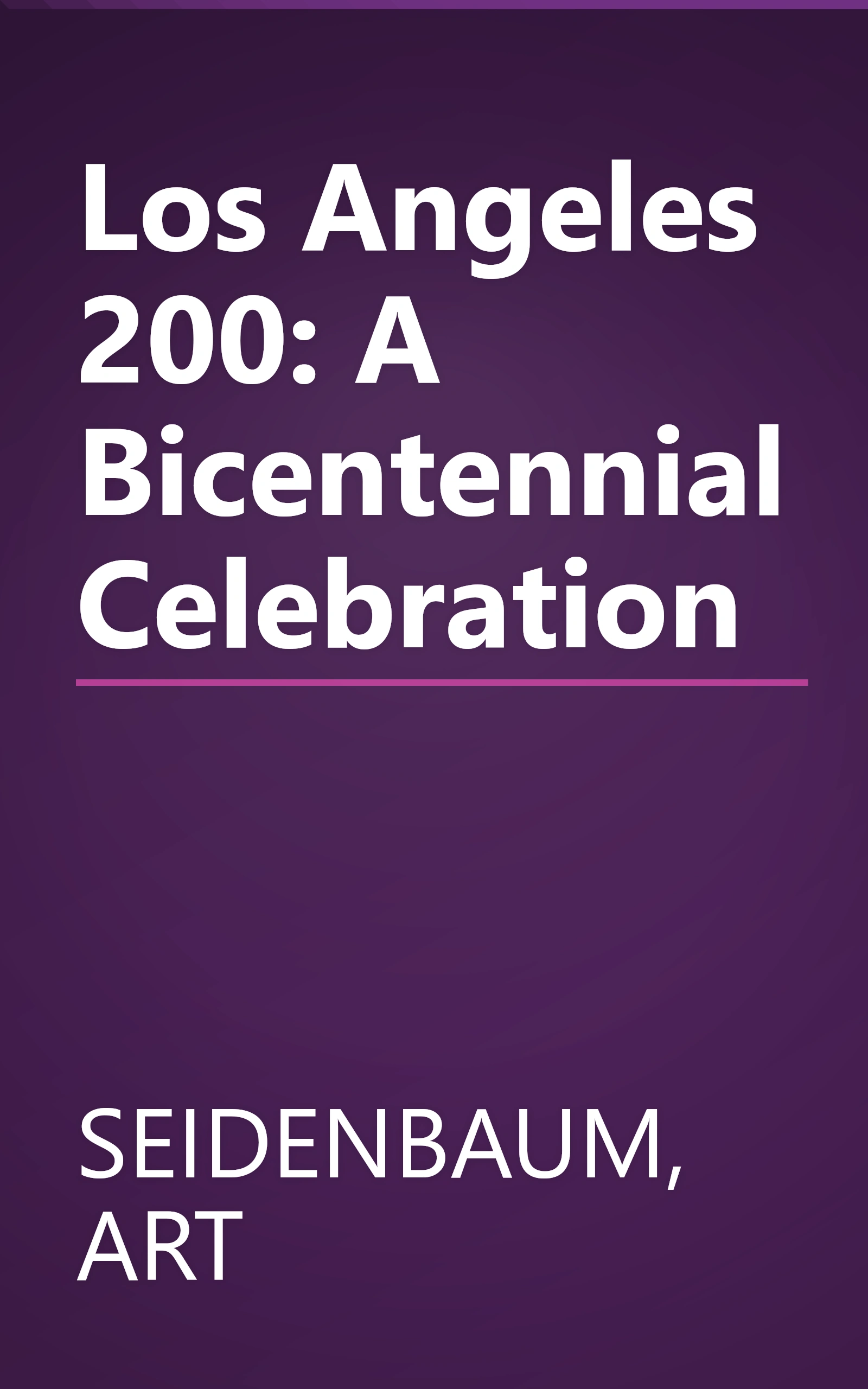Los Angeles 200: A Bicentennial Celebration book cover