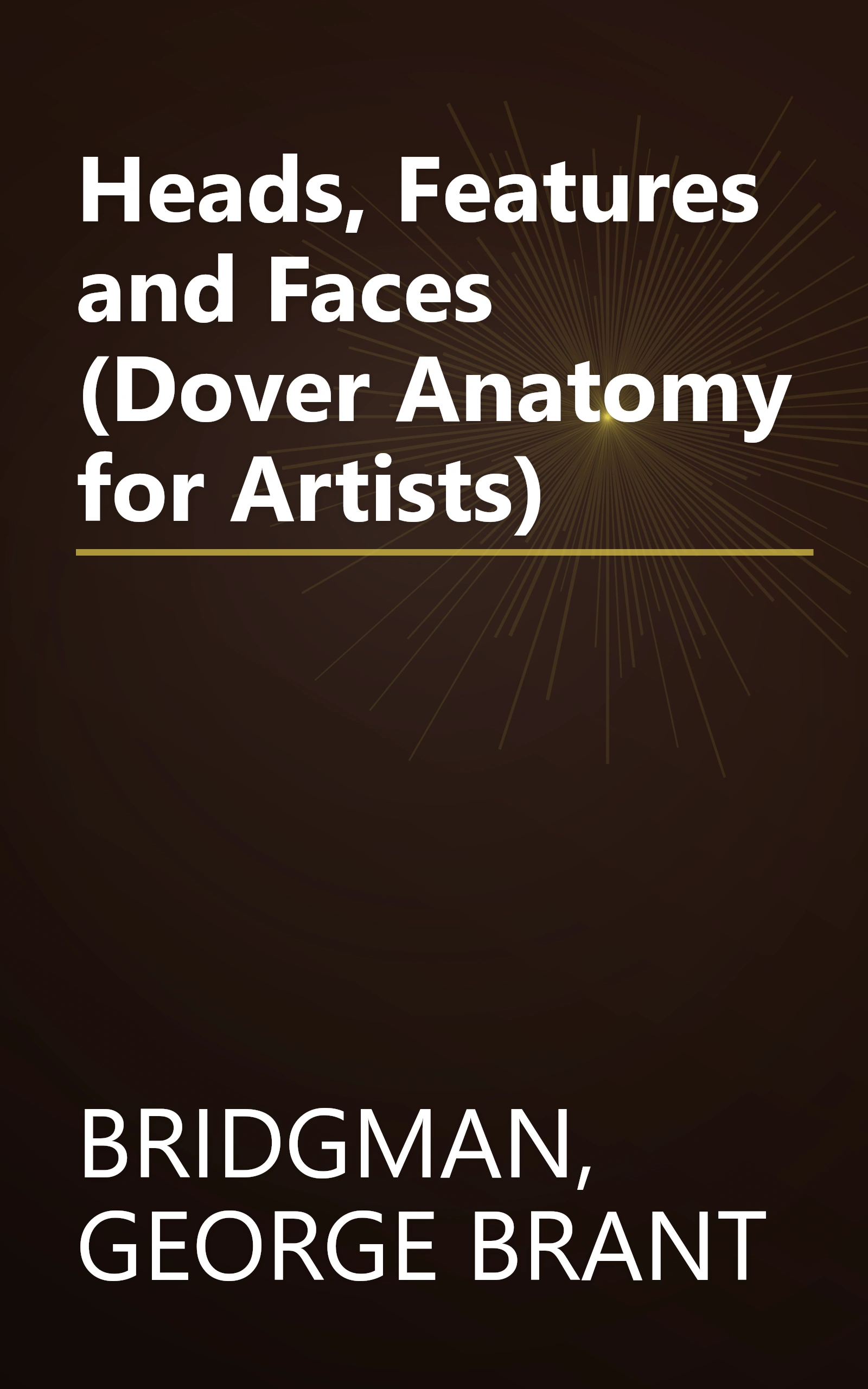 Heads, Features and Faces (Dover Anatomy for Artists) book cover