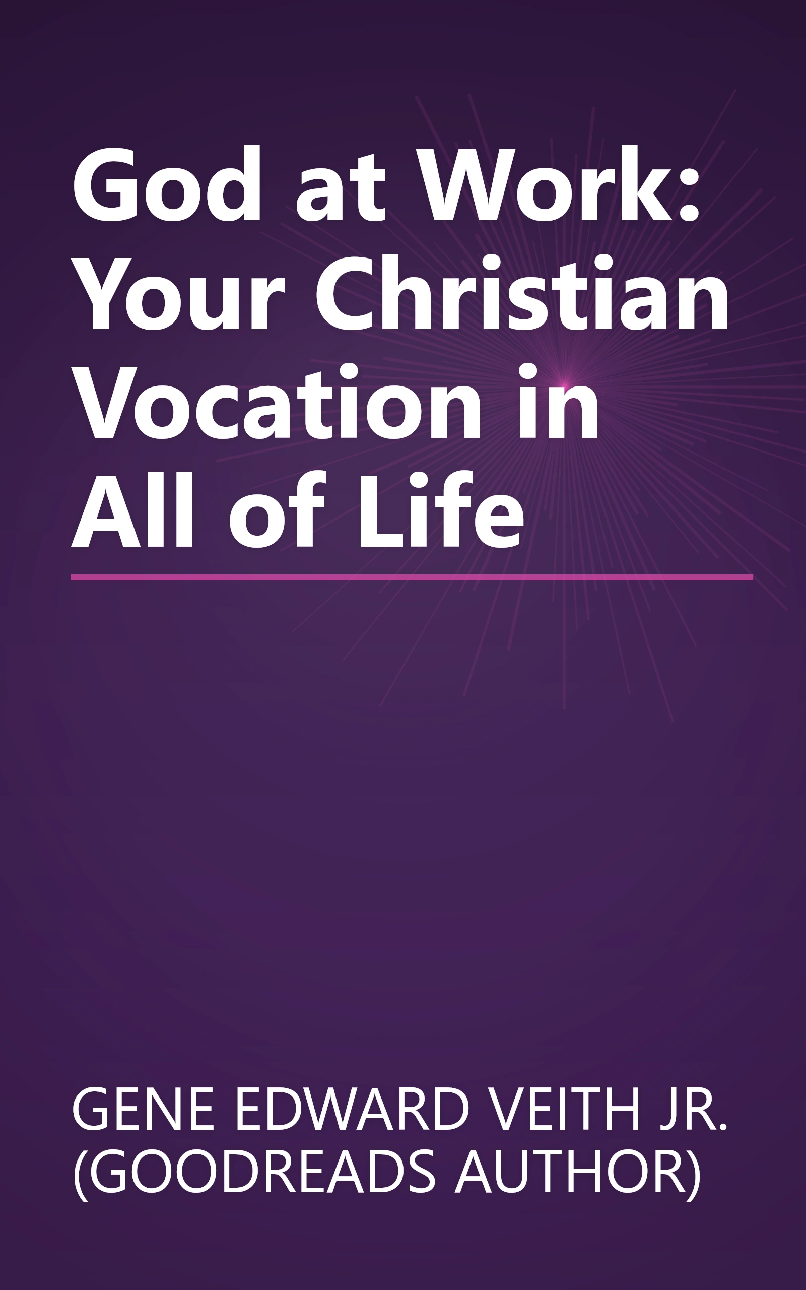 God at Work: Your Christian Vocation in All of Life book cover