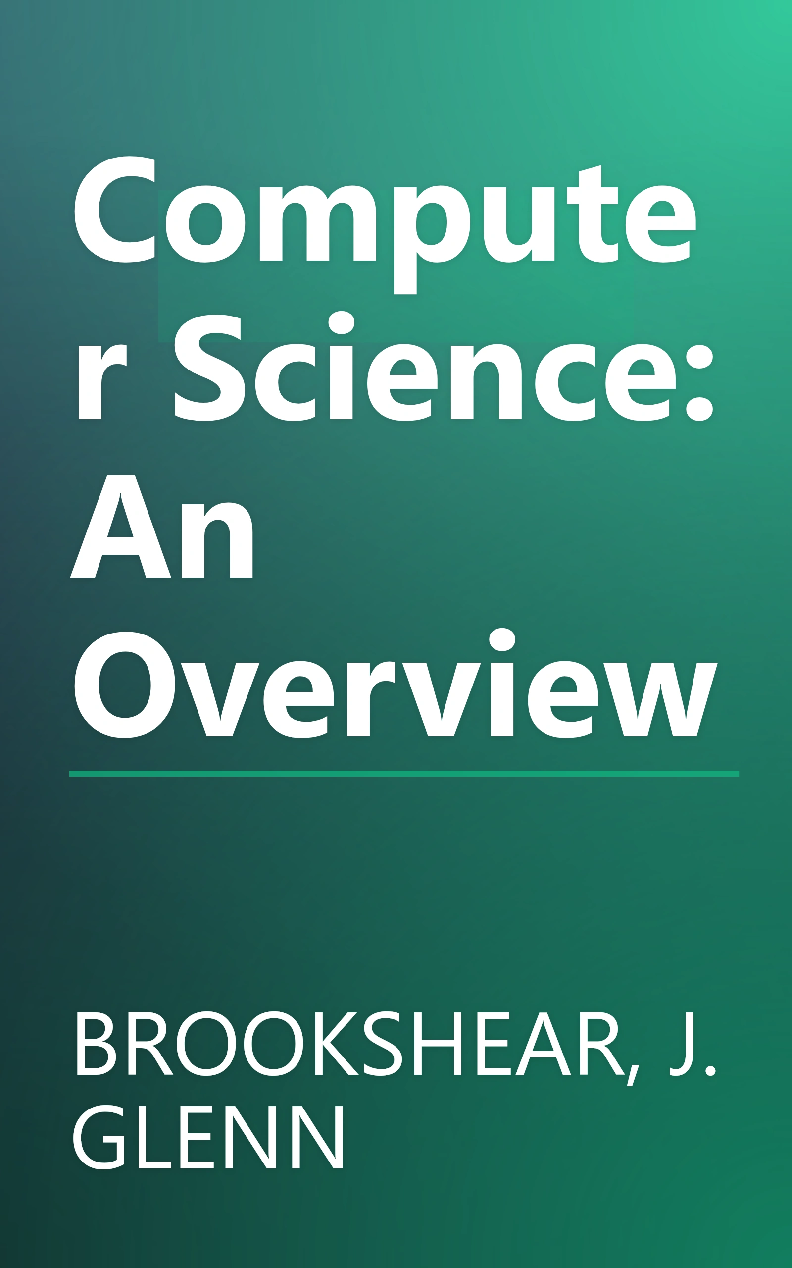 Computer Science: An Overview book cover