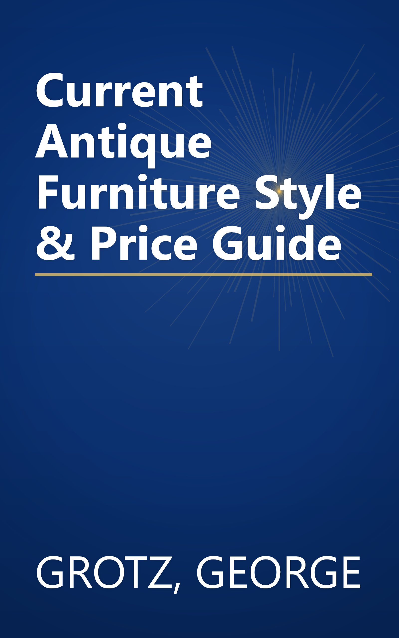 Current Antique Furniture Style & Price Guide book cover