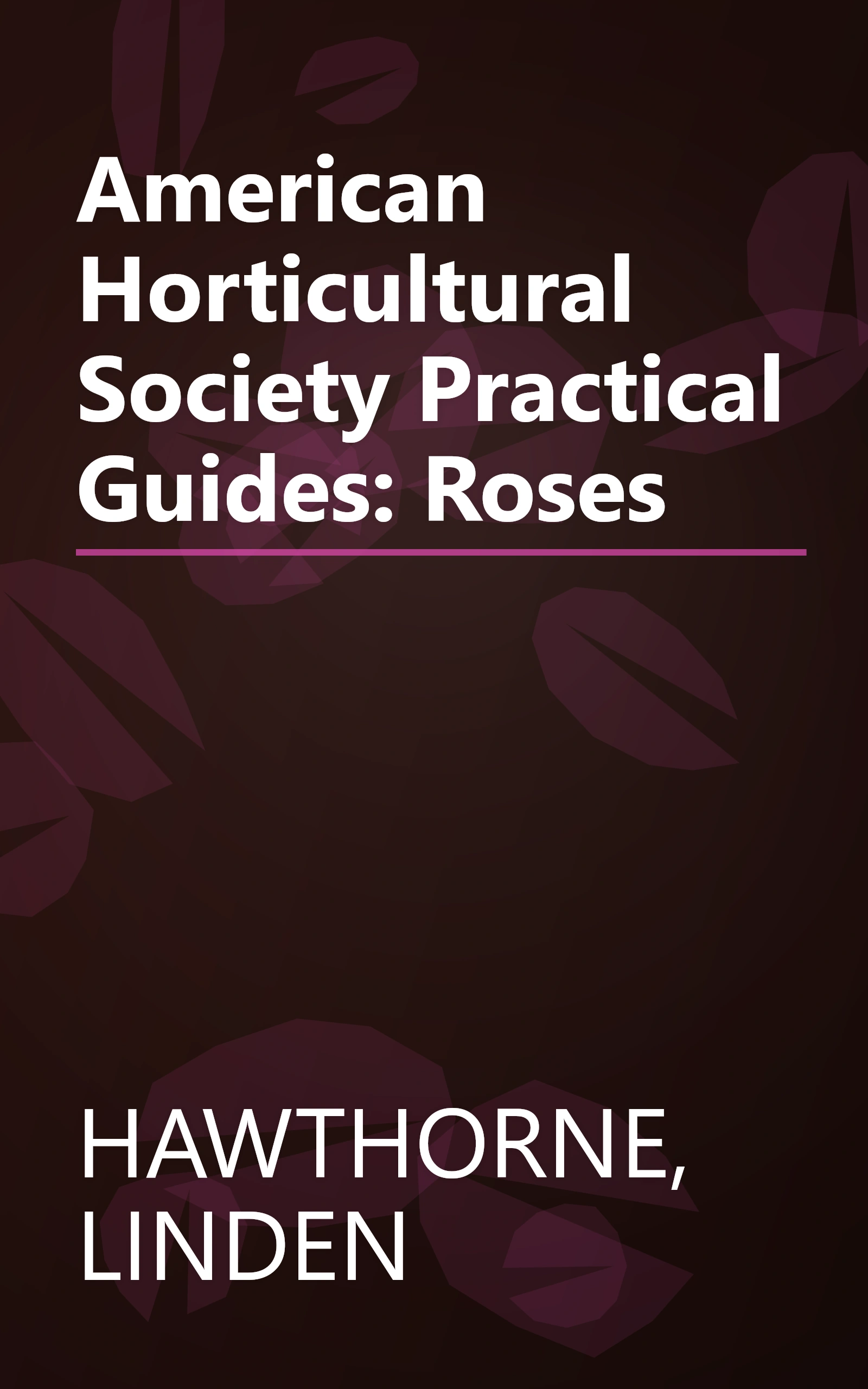 American Horticultural Society Practical Guides: Roses book cover