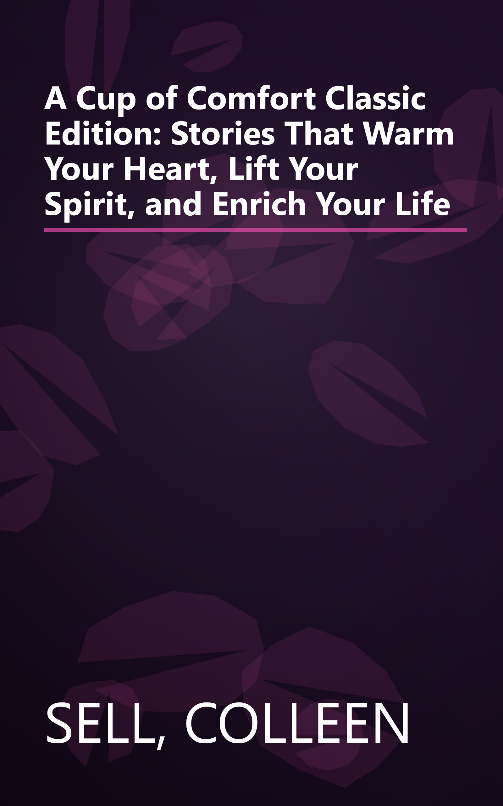 A Cup of Comfort Classic Edition: Stories That Warm Your Heart, Lift Your Spirit, and Enrich Your Life book cover