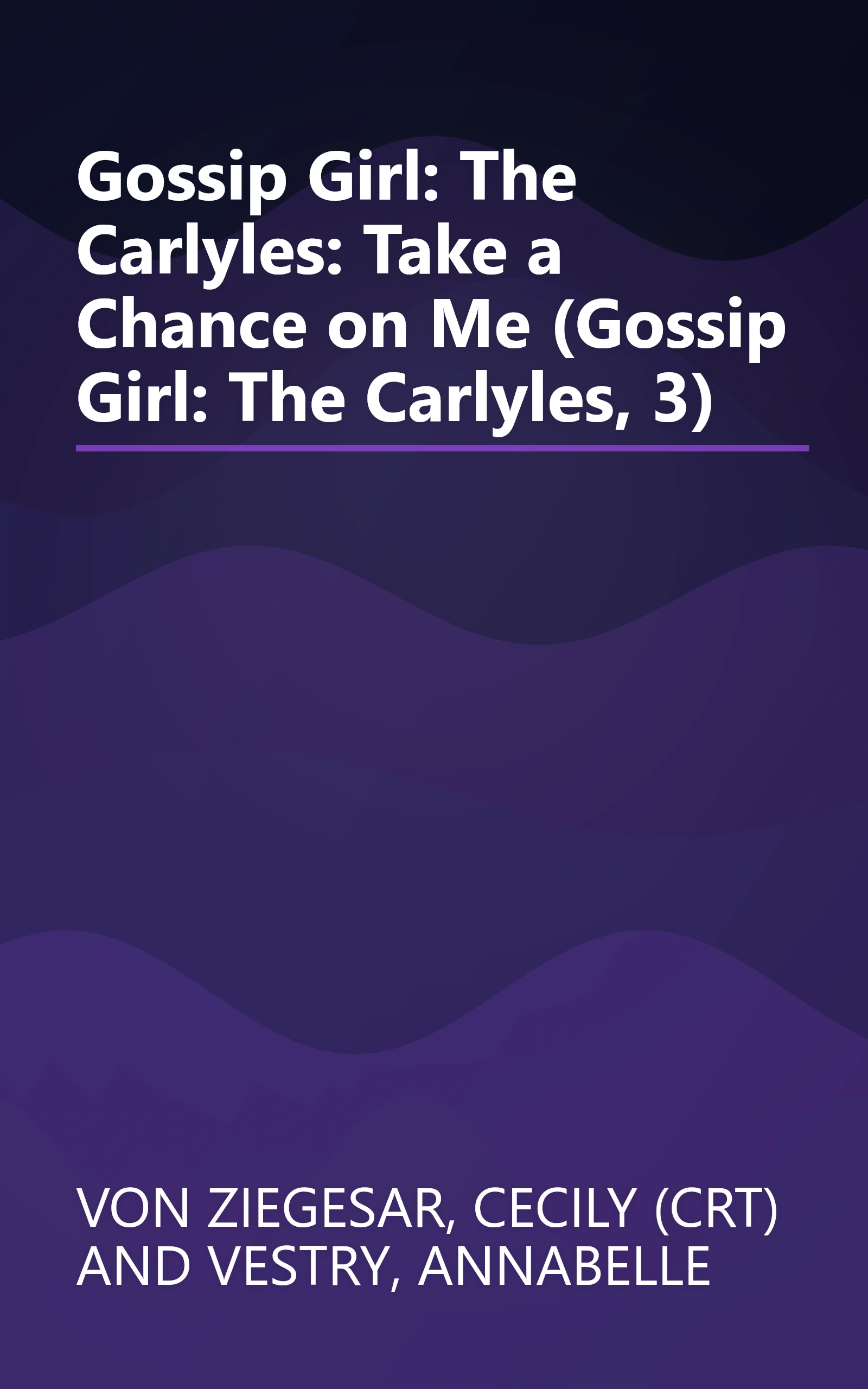 Gossip Girl: The Carlyles: Take a Chance on Me (Gossip Girl: The Carlyles, 3) book cover