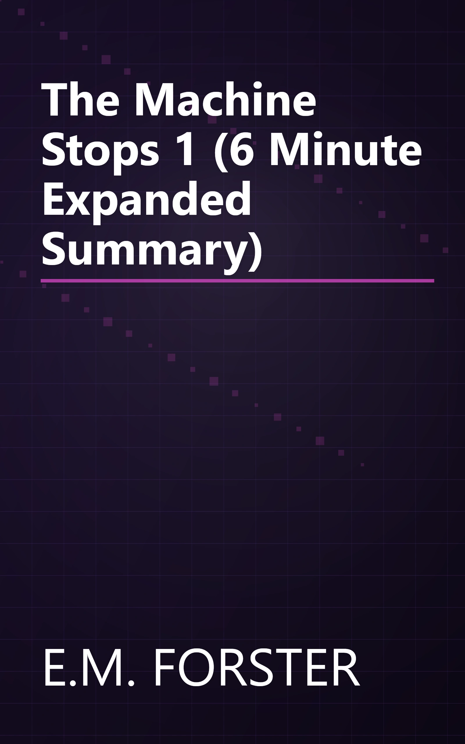 The Machine Stops 1 (6 Minute   Expanded Summary) book cover