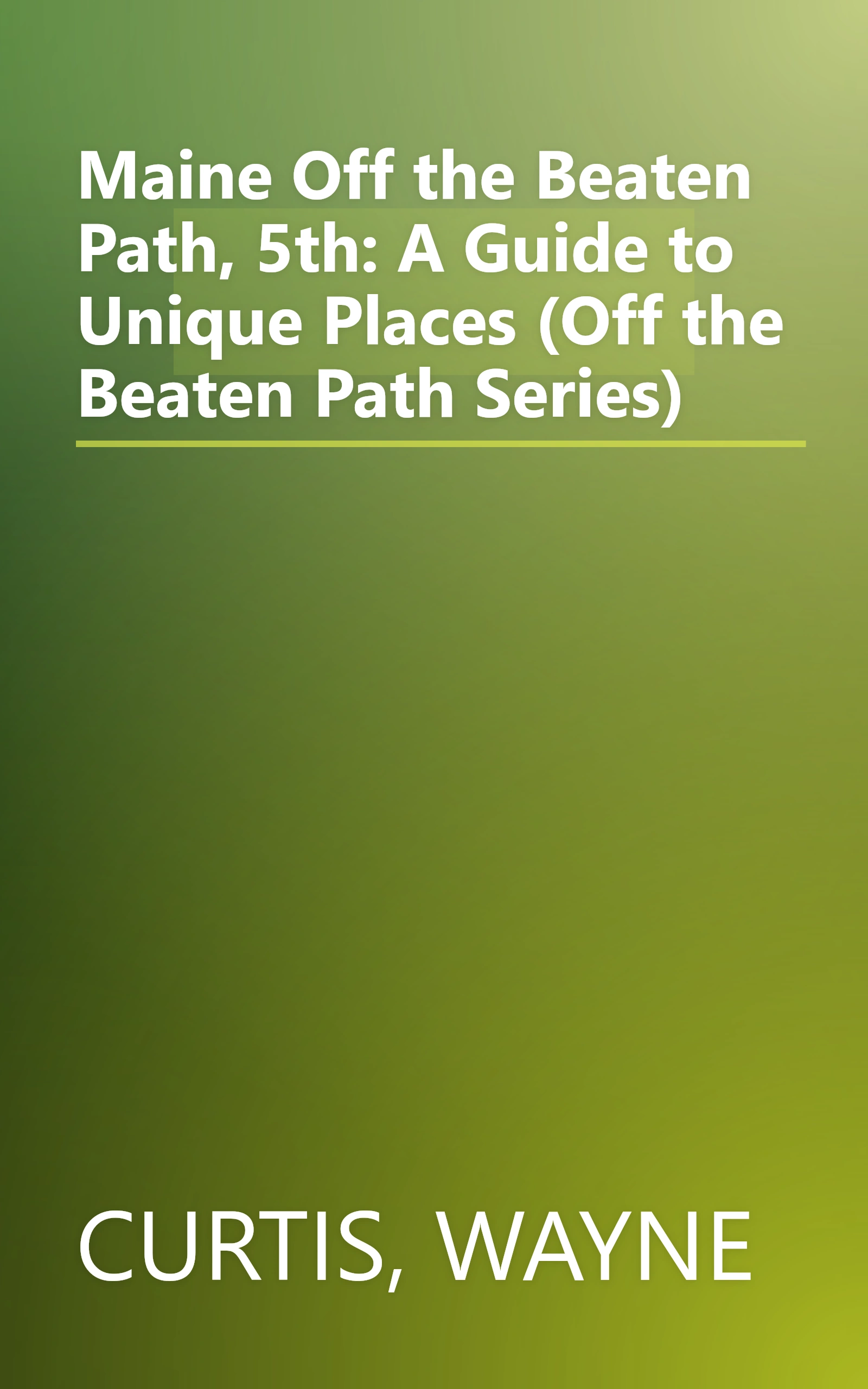Maine Off the Beaten Path, 5th: A Guide to Unique Places (Off the Beaten Path Series) book cover