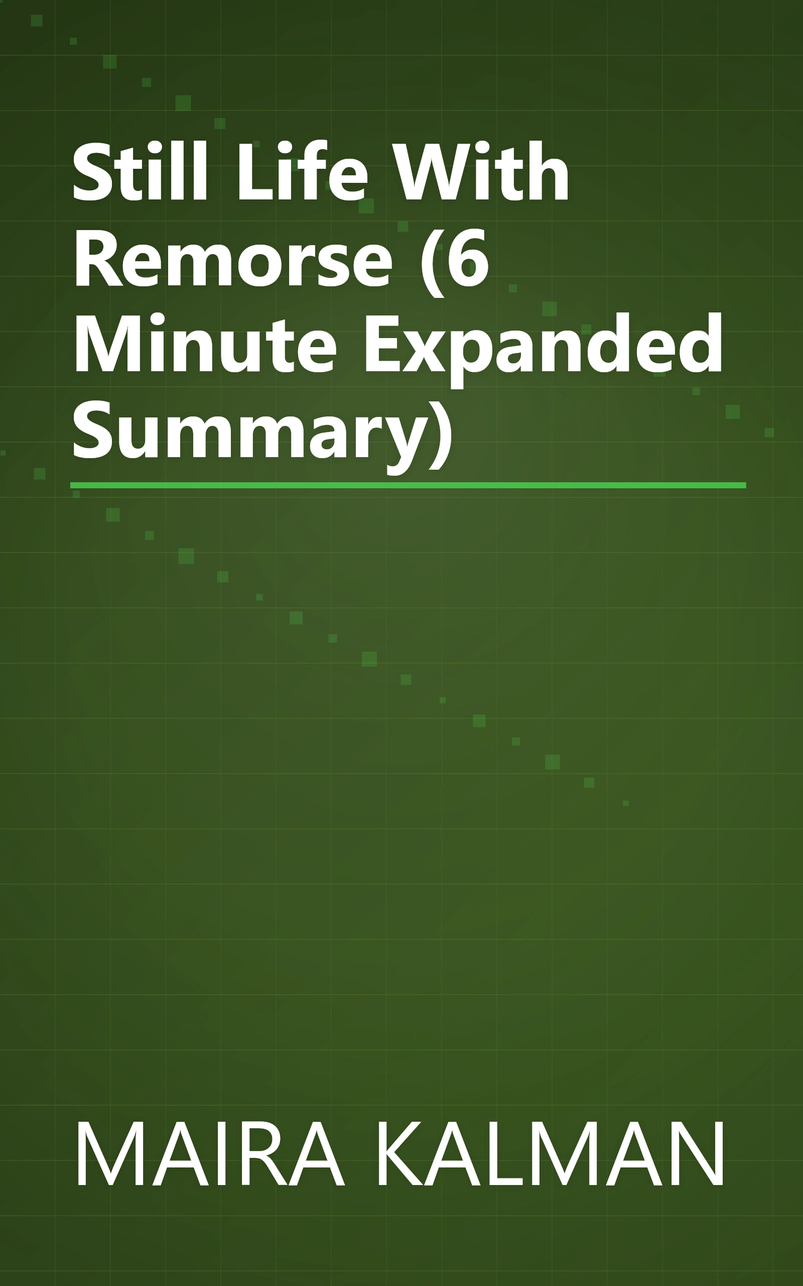 Still Life With Remorse (6 Minute   Expanded Summary) book cover