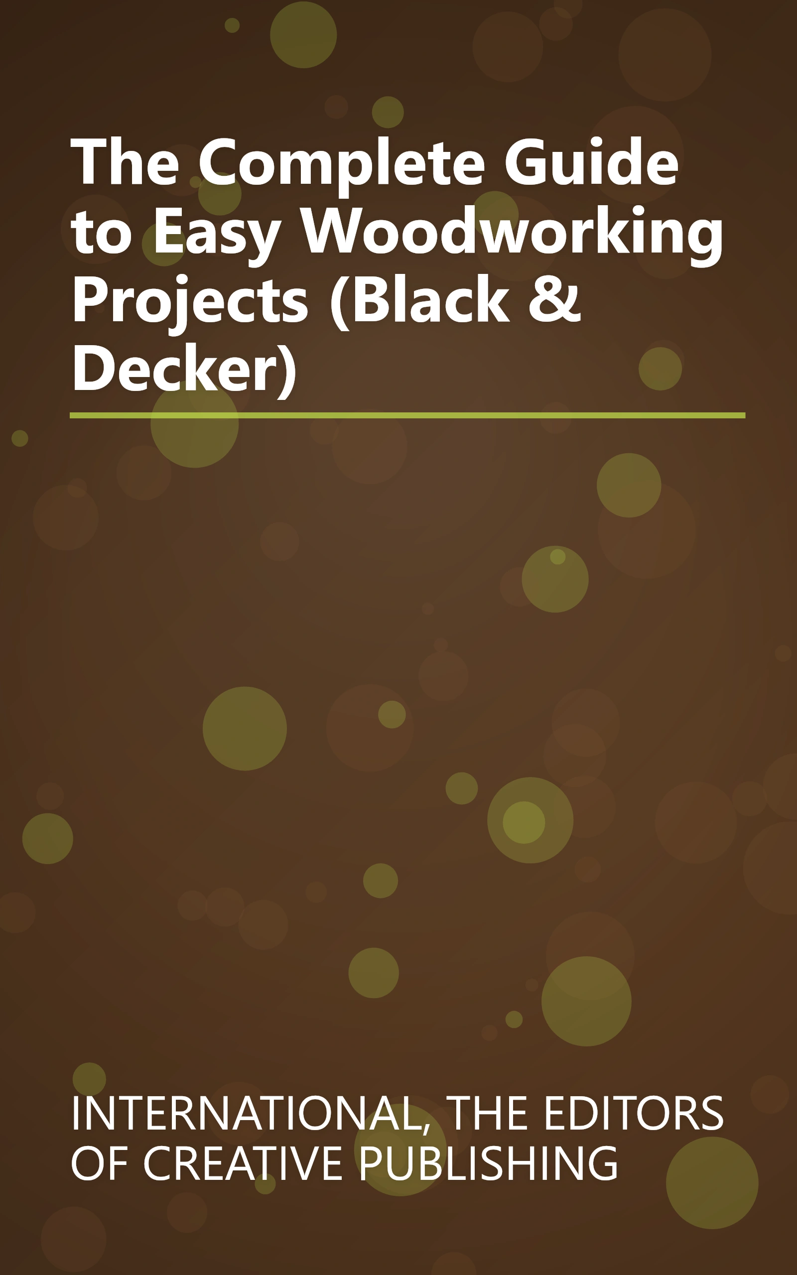 The Complete Guide to Easy Woodworking Projects (Black & Decker) book cover