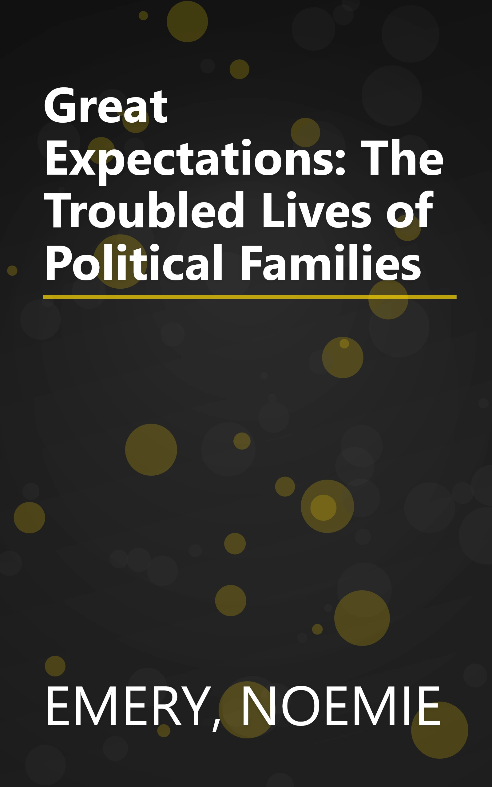 Great Expectations: The Troubled Lives of Political Families book cover