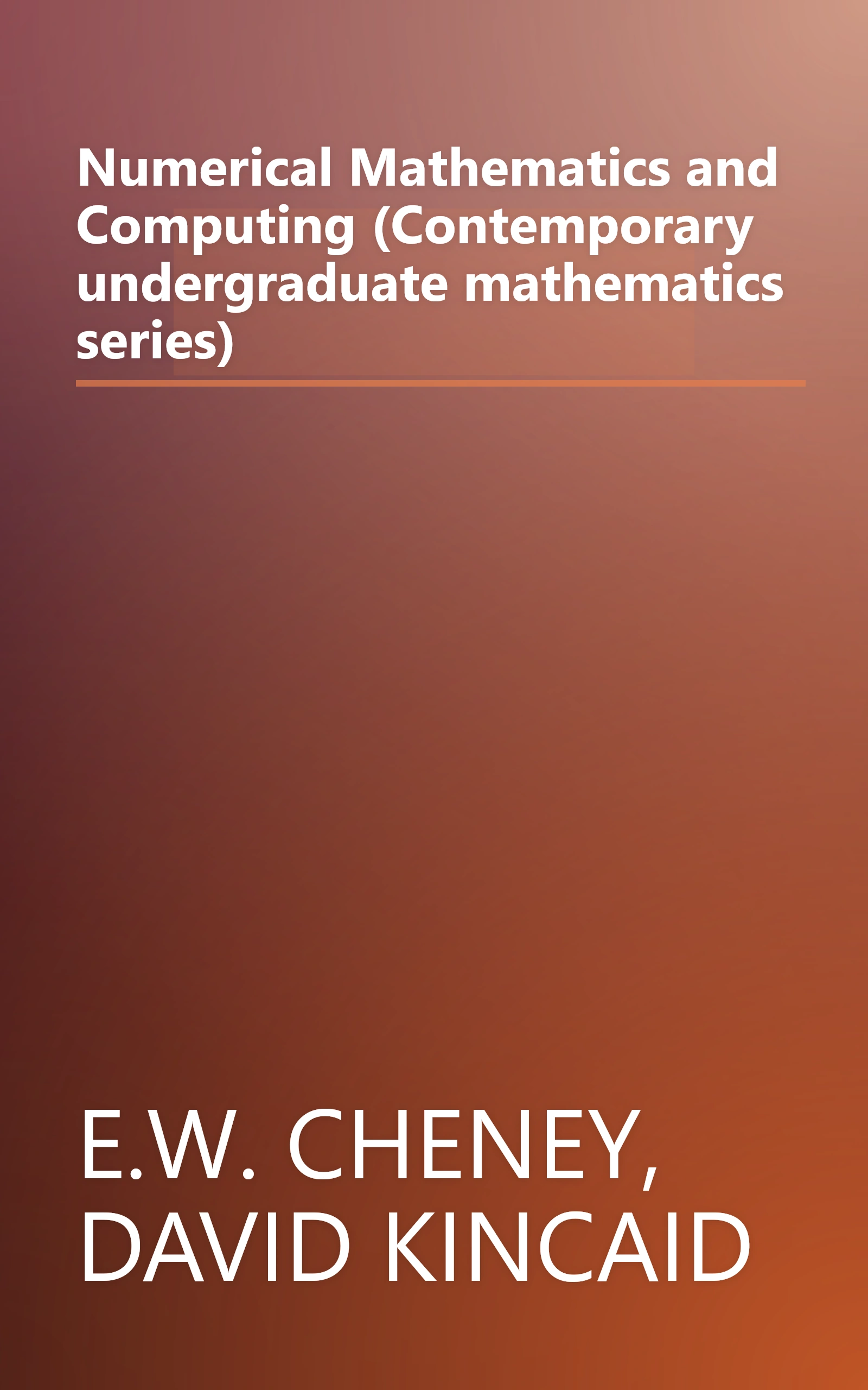 Numerical Mathematics and Computing (Contemporary undergraduate mathematics series) book cover