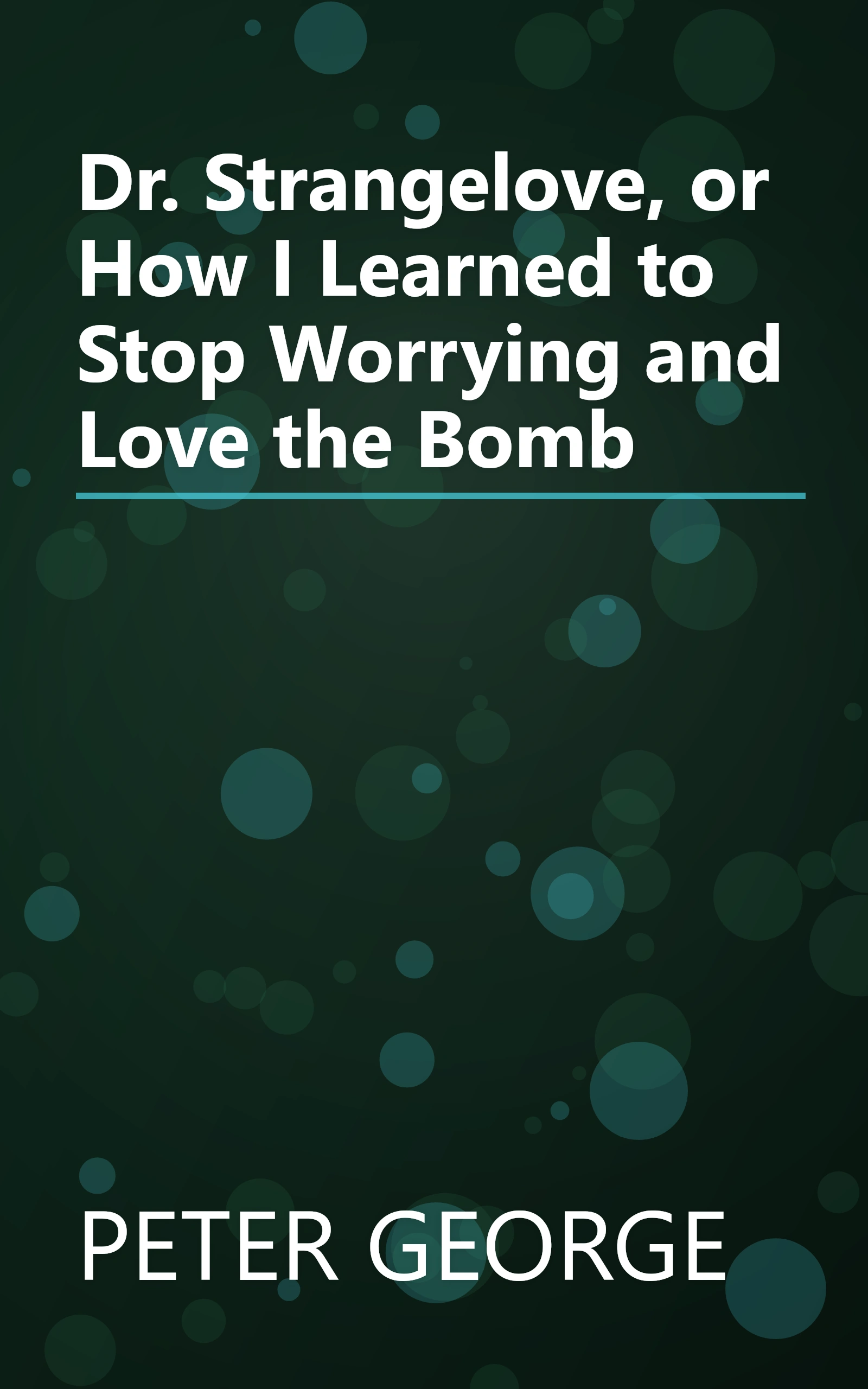 Dr. Strangelove, or How I Learned to Stop Worrying and Love the Bomb book cover