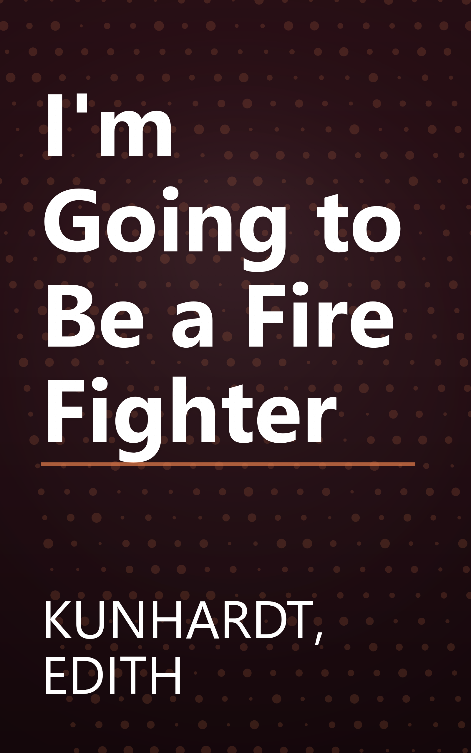 I'm Going to Be a Fire Fighter book cover
