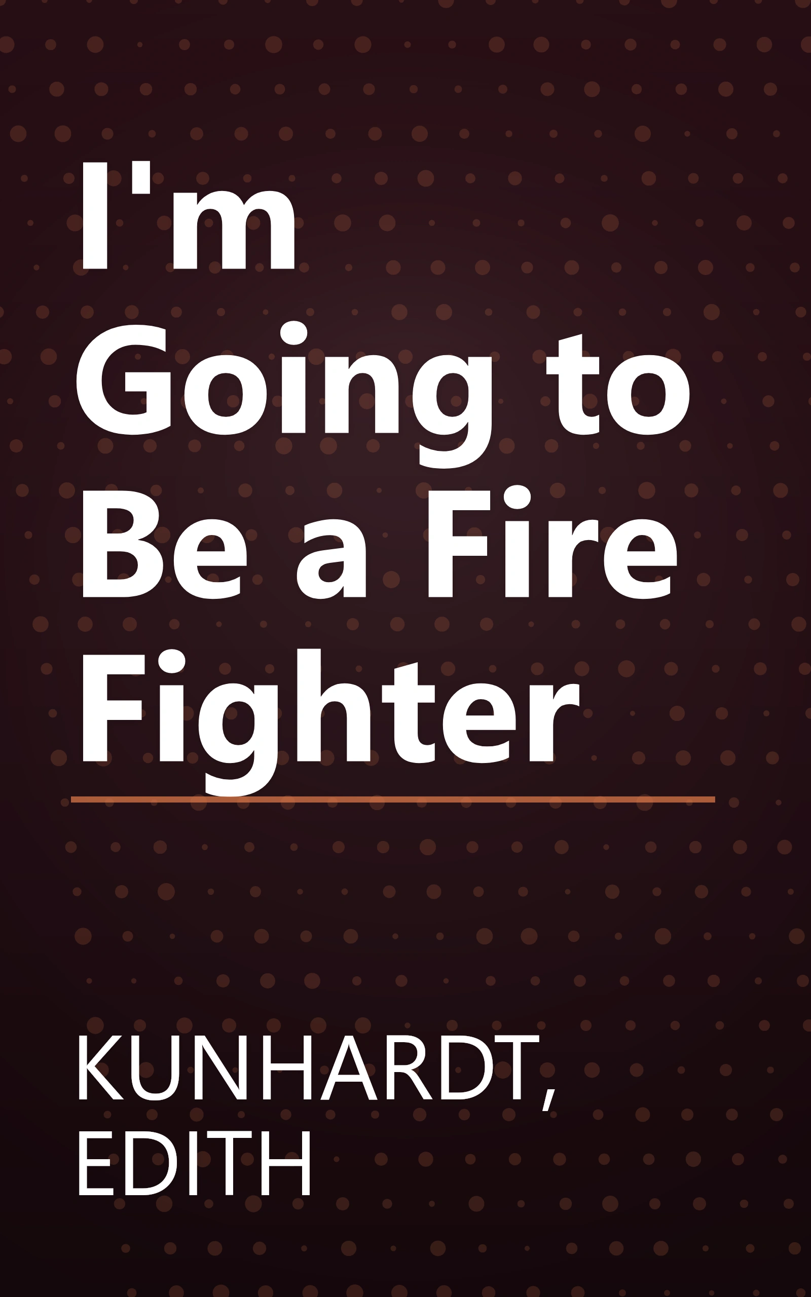 I'm Going to Be a Fire Fighter book cover