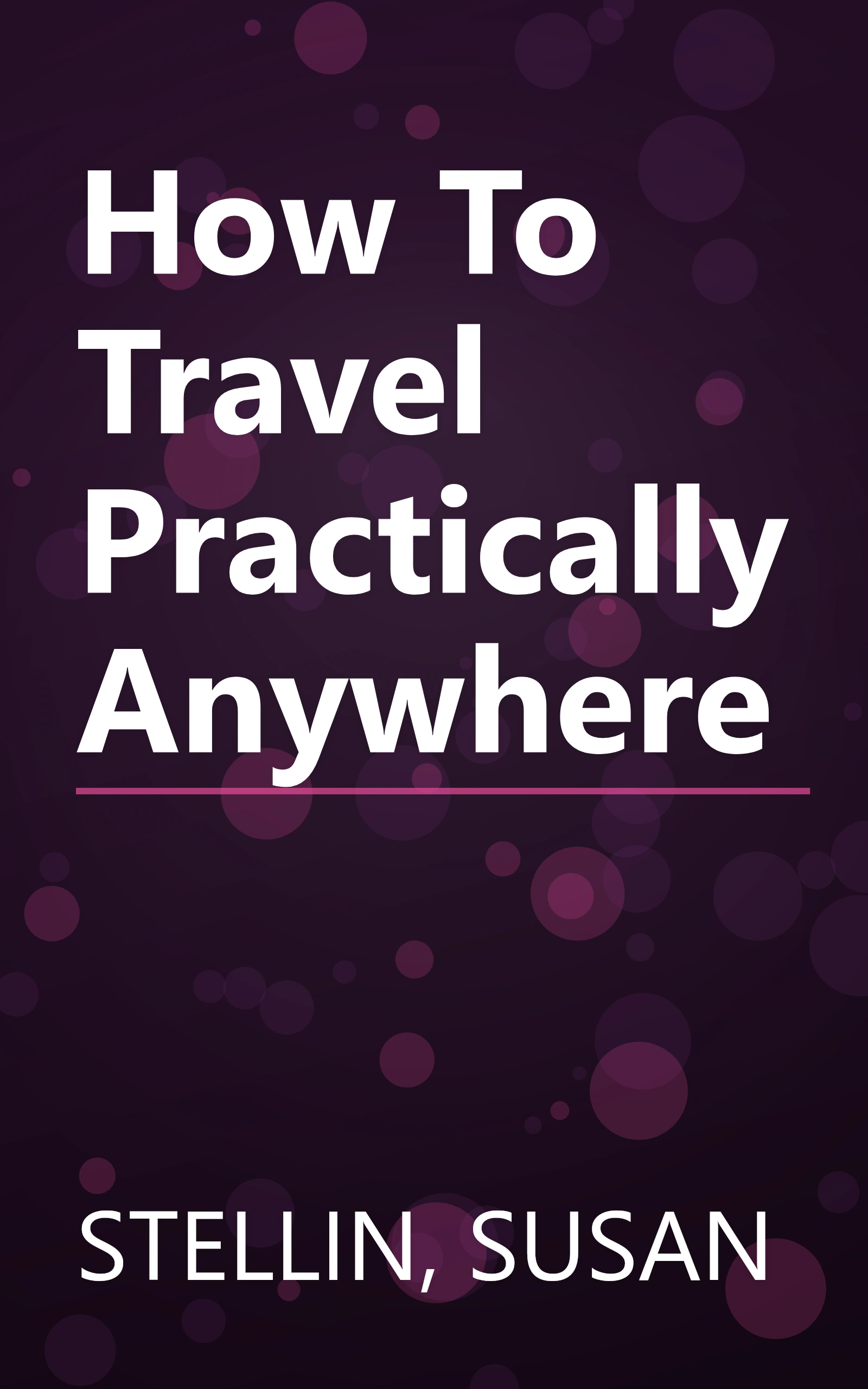 How To Travel Practically Anywhere book cover