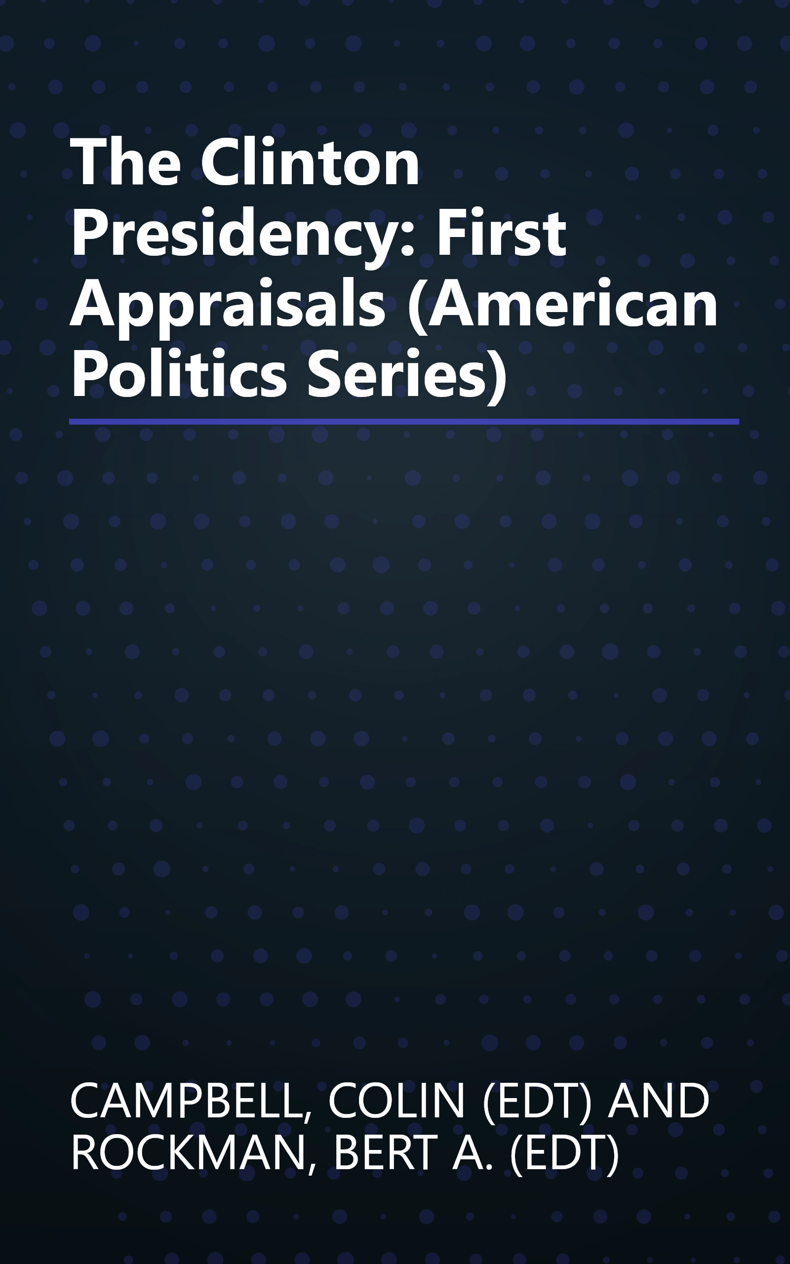 The Clinton Presidency: First Appraisals (American Politics Series) book cover
