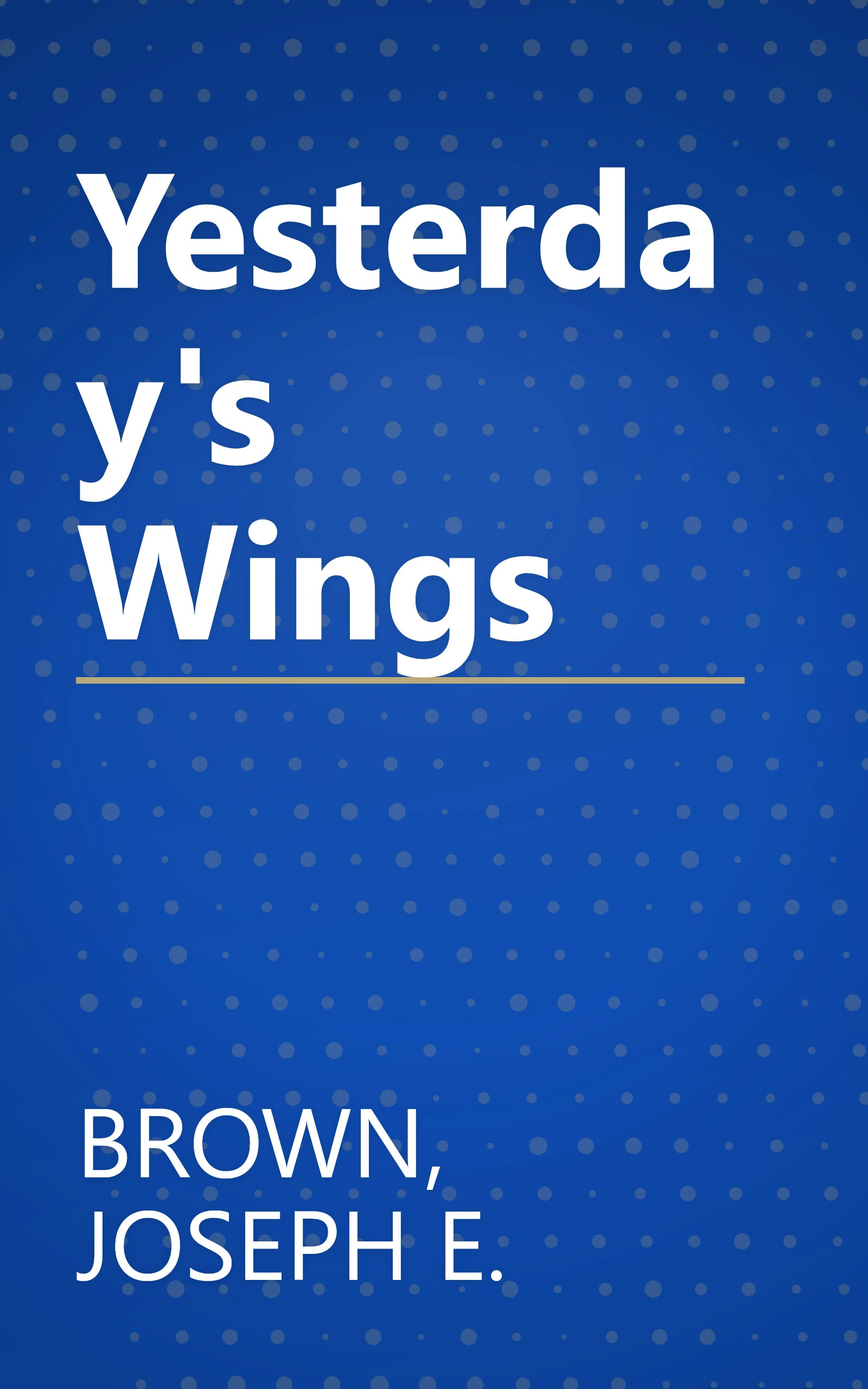 Yesterday's Wings book cover