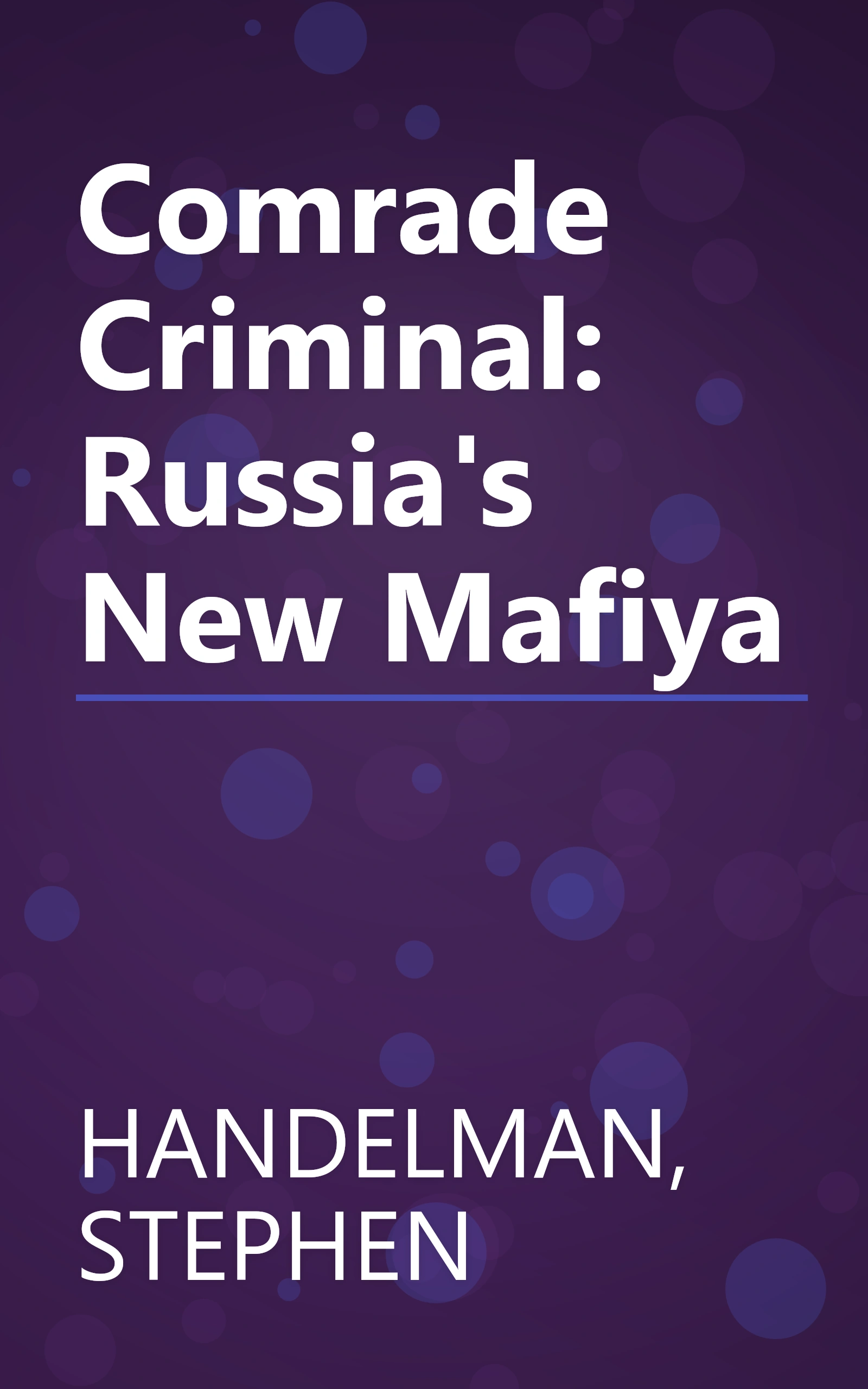 Comrade Criminal: Russia's New Mafiya book cover